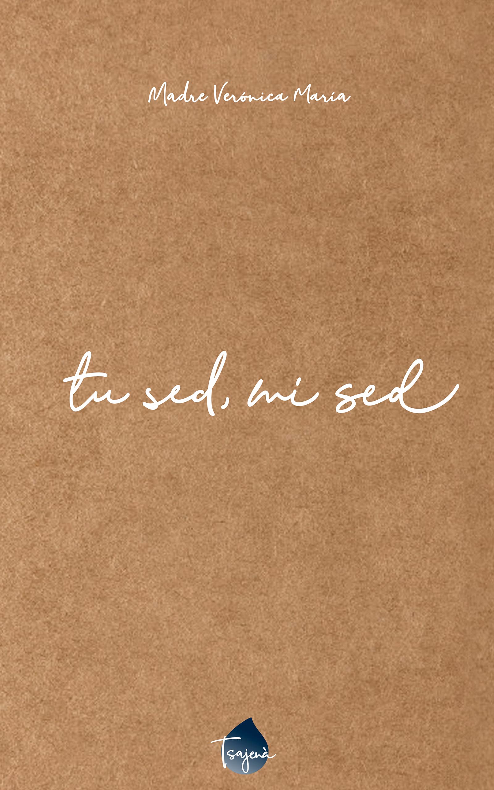 Tu sed, mi sed (Spanish Edition) by Madre Verónica María | Goodreads