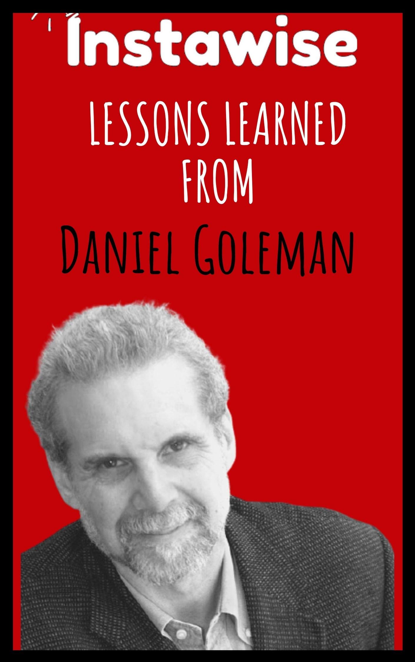 Lessons Learned From Daniel Goleman: Life Lessons From Successful ...