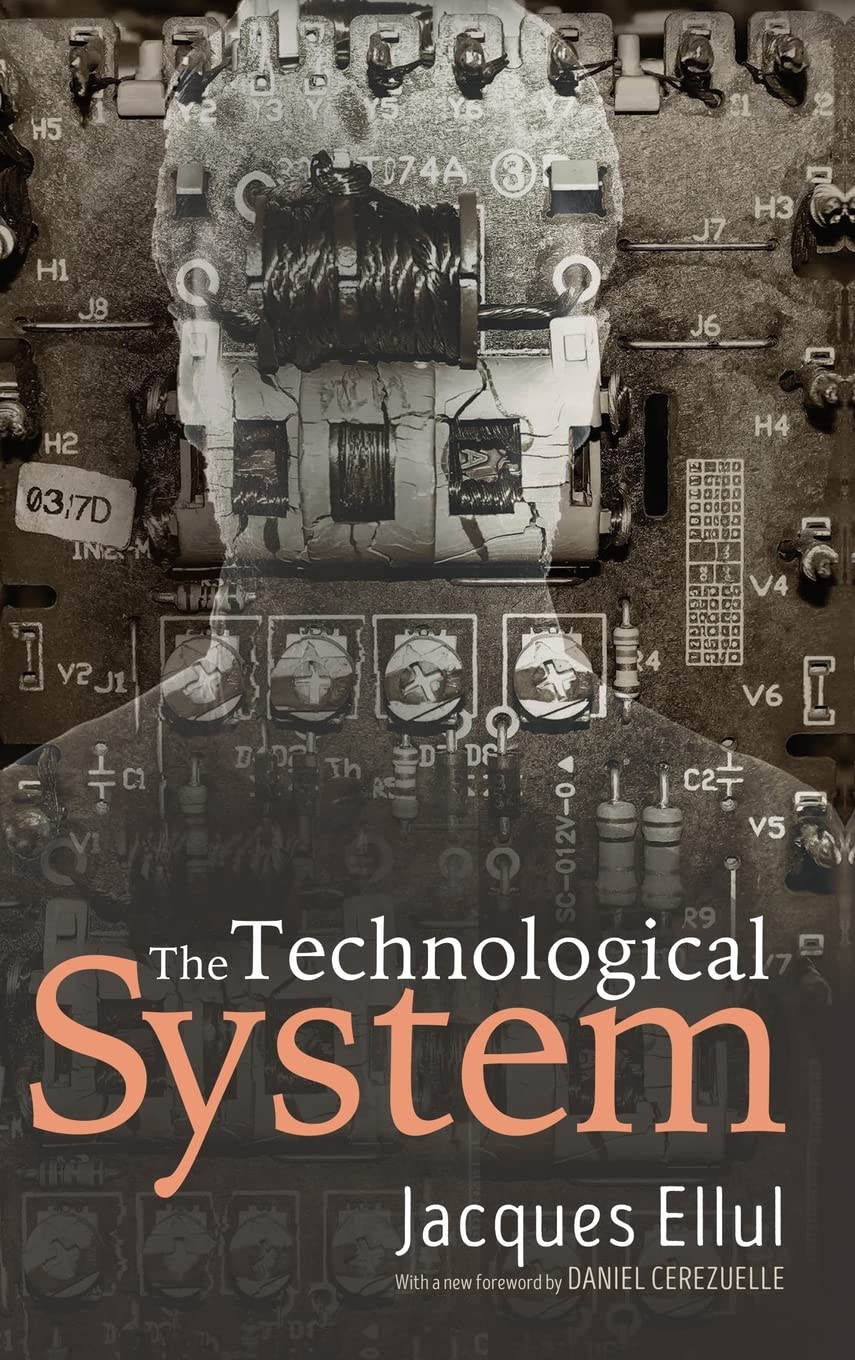 The Technological System by Jacques Ellul | Goodreads