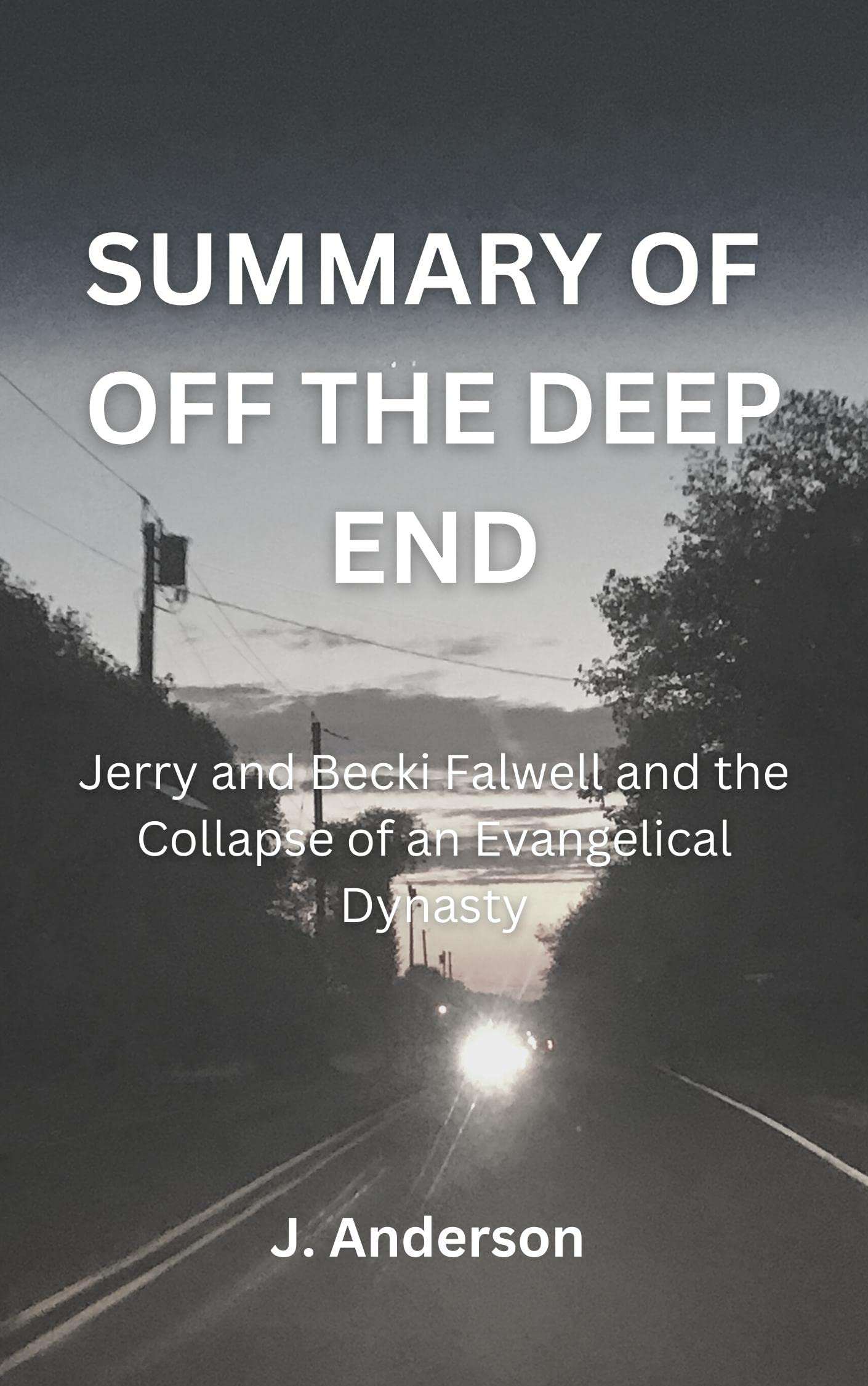 SUMMARY OF OFF THE DEEP END: Jerry and Becki Falwell and the Collapse ...