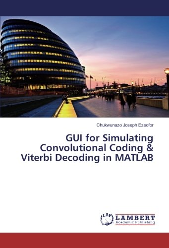 Gui For Simulating Convolutional Coding And Viterbi Decoding In Matlab By 7349