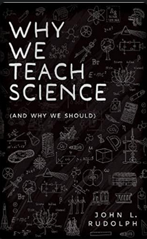 Why We Teach Science: (and Why We Should) by John L. Rudolph | Goodreads