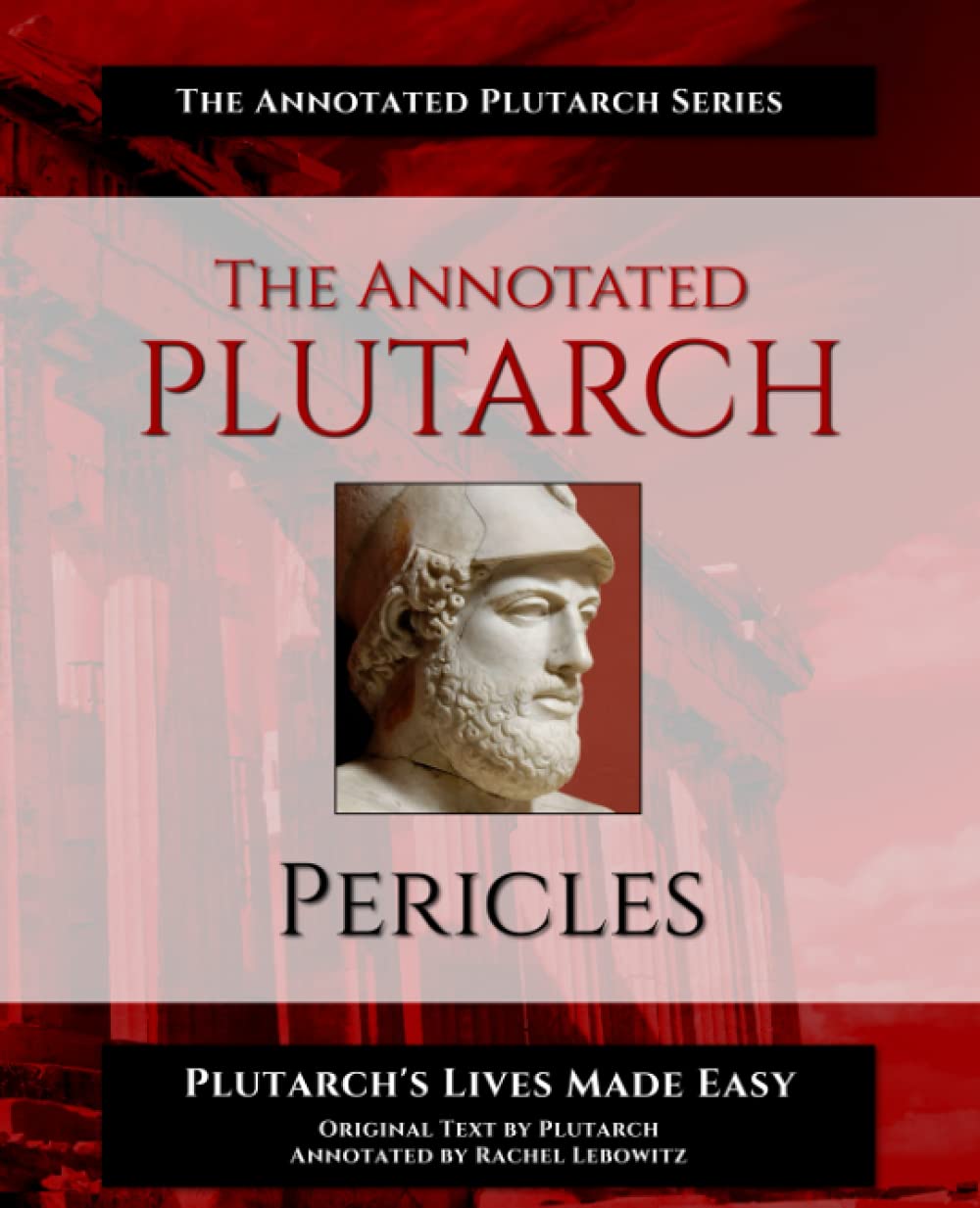 The Annotated Plutarch - Pericles: Plutarch's Lives Made Easy by Rachel ...