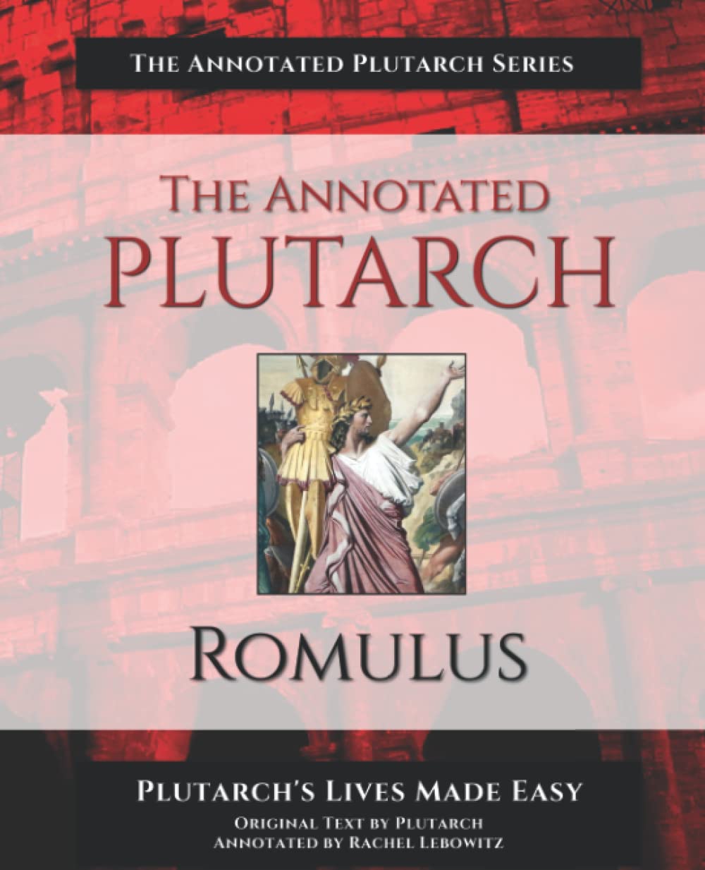 The Annotated Plutarch - Romulus: Plutarch's Lives Made Easy by Rachel ...