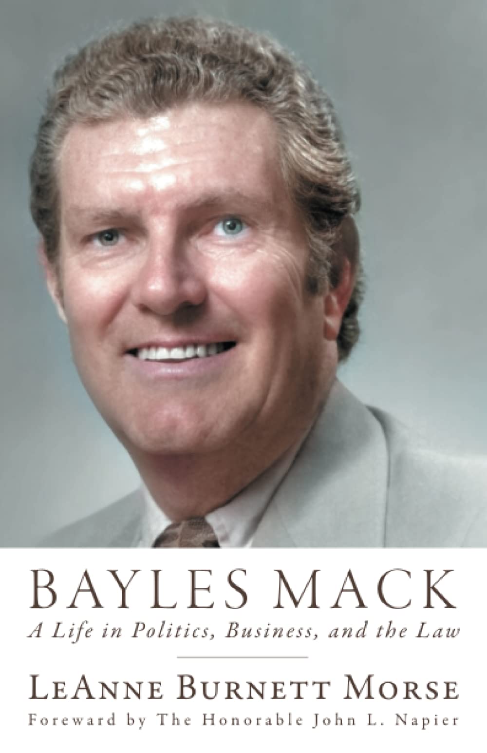 Bayles Mack: A Life in Politics, Business, and the Law by LeAnne ...