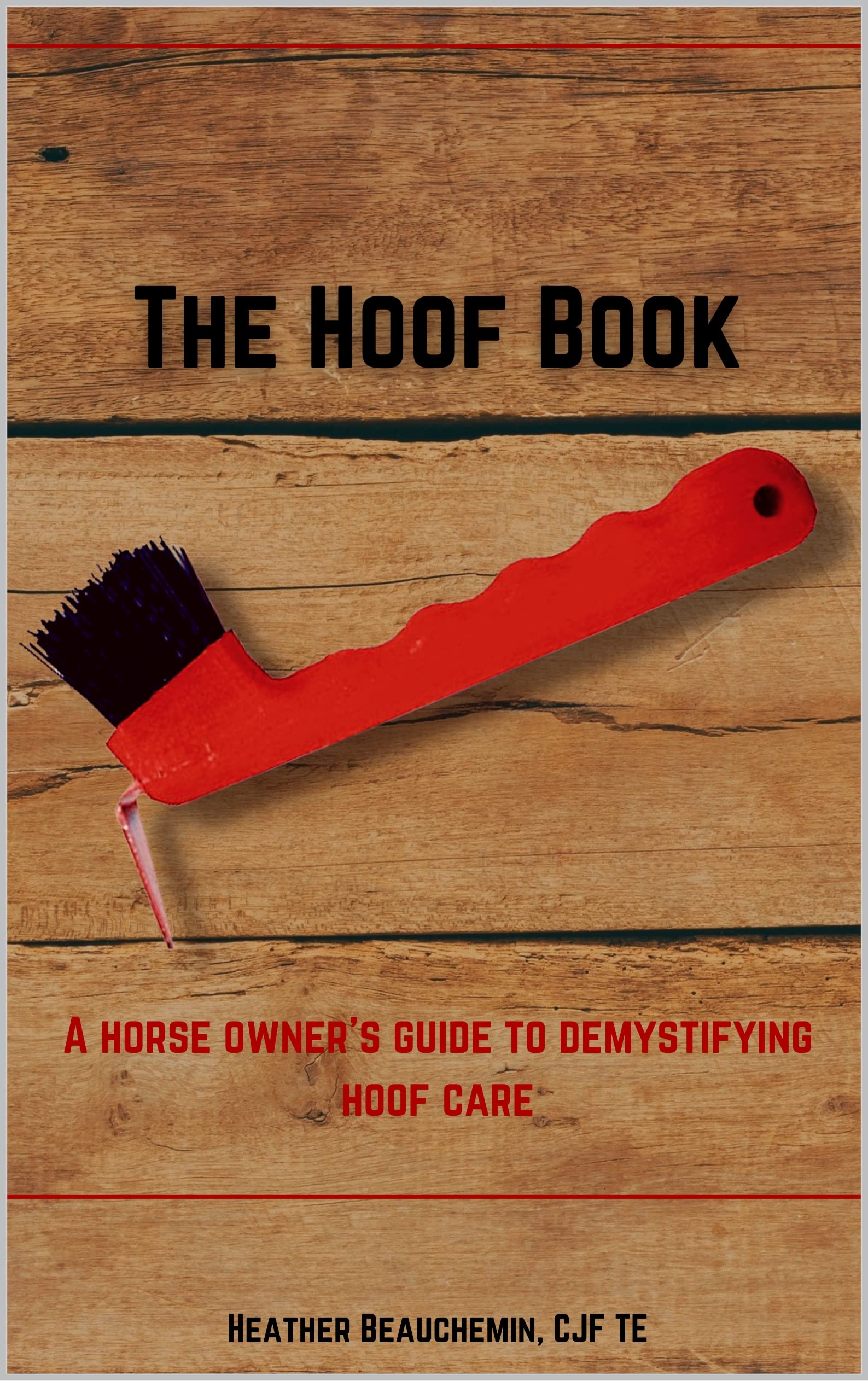 The Hoof Book : A Horse Owner’s Guide to Demystifying Hoof Care by ...