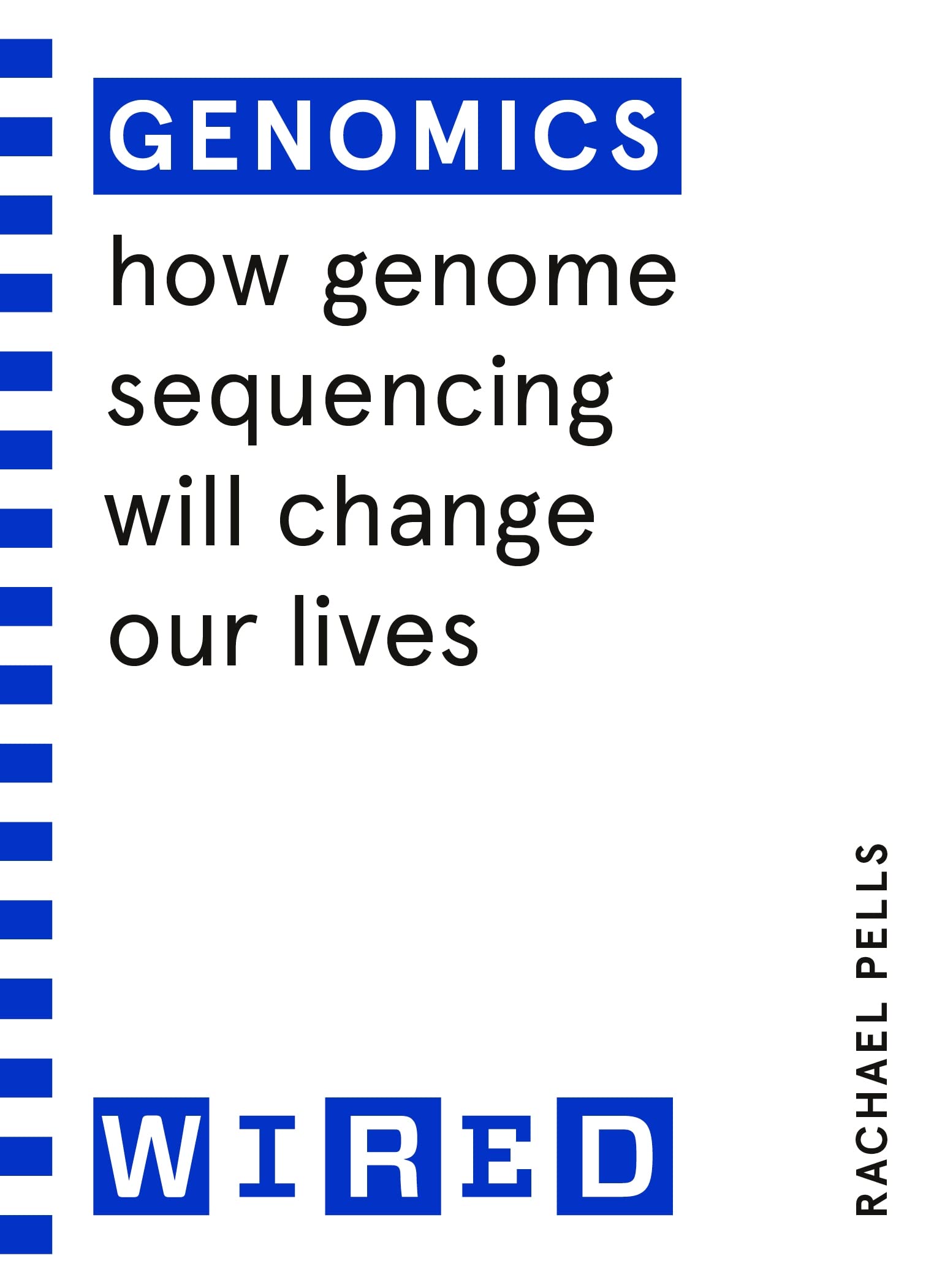 Genomics (WIRED guides): How Genome Sequencing Will Change Our Lives by ...