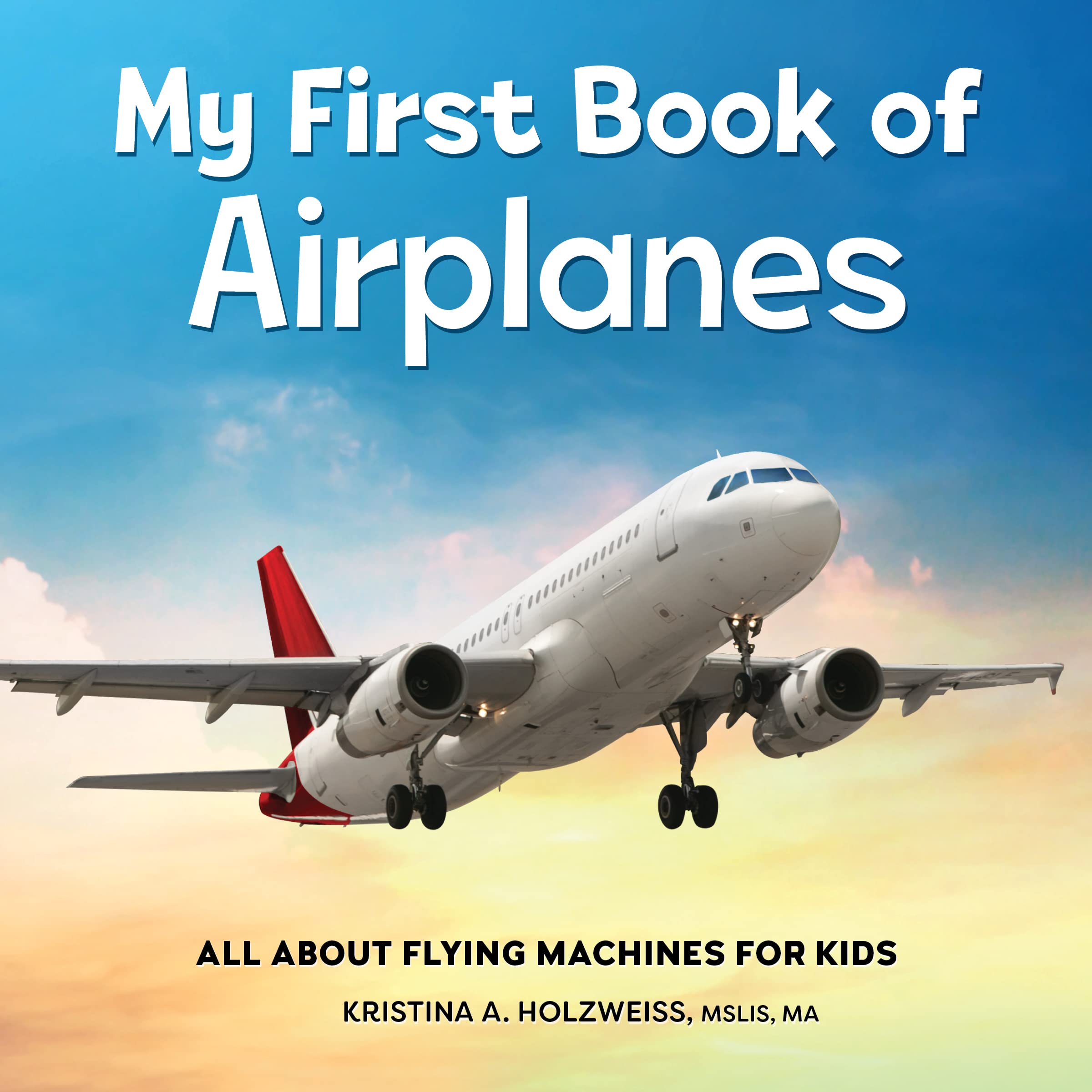 My First Book of Airplanes: All About Flying Machines for Kids by ...