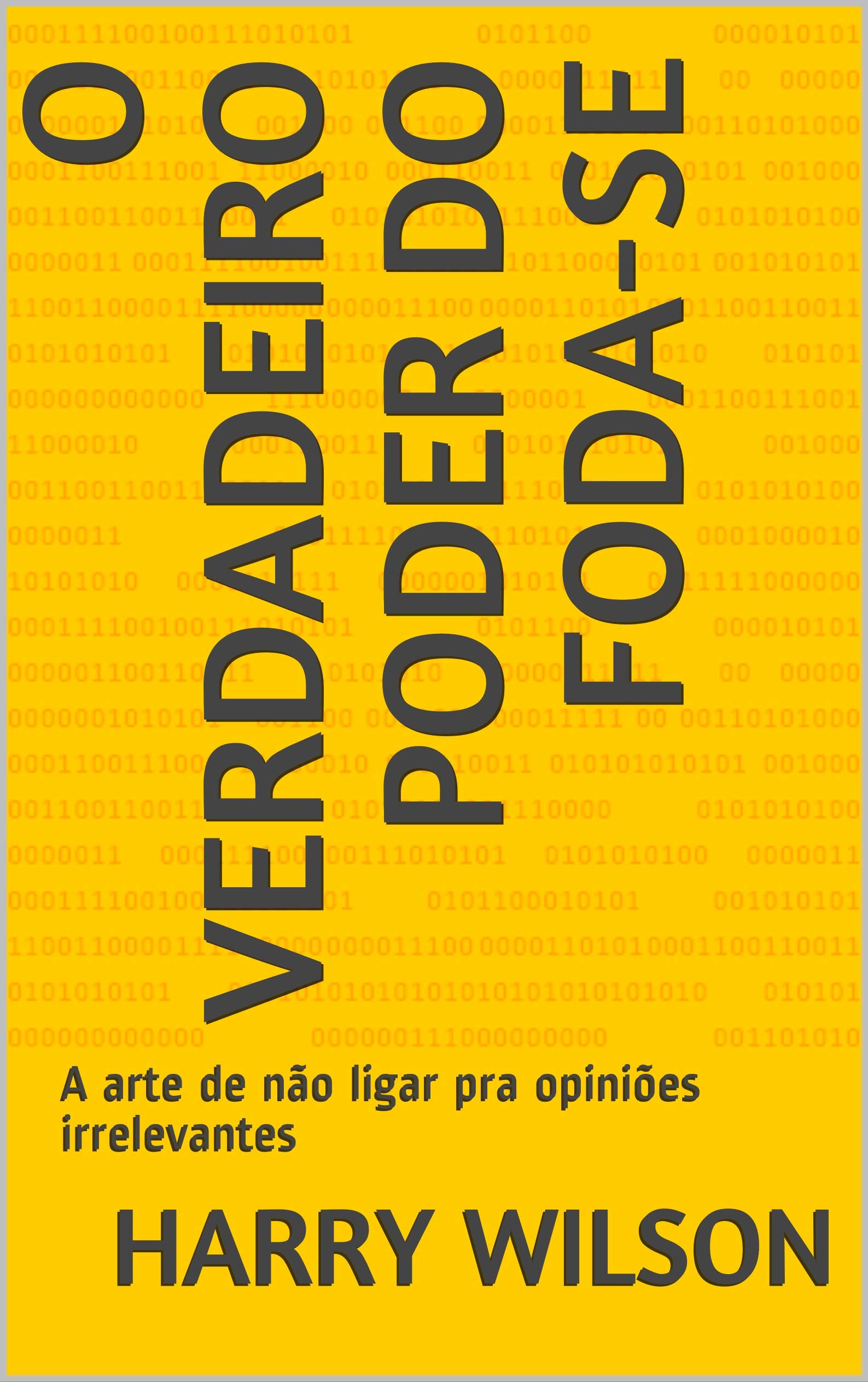O Verdadeiro Poder do Foda-se: A arte de não ligar pra opiniões ...