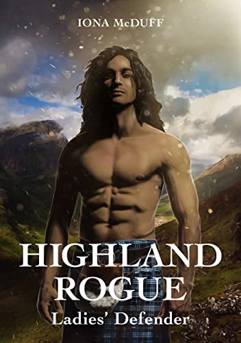 Highland Rogue, Ladies' Defender: Book 1 by Iona McDuff | Goodreads
