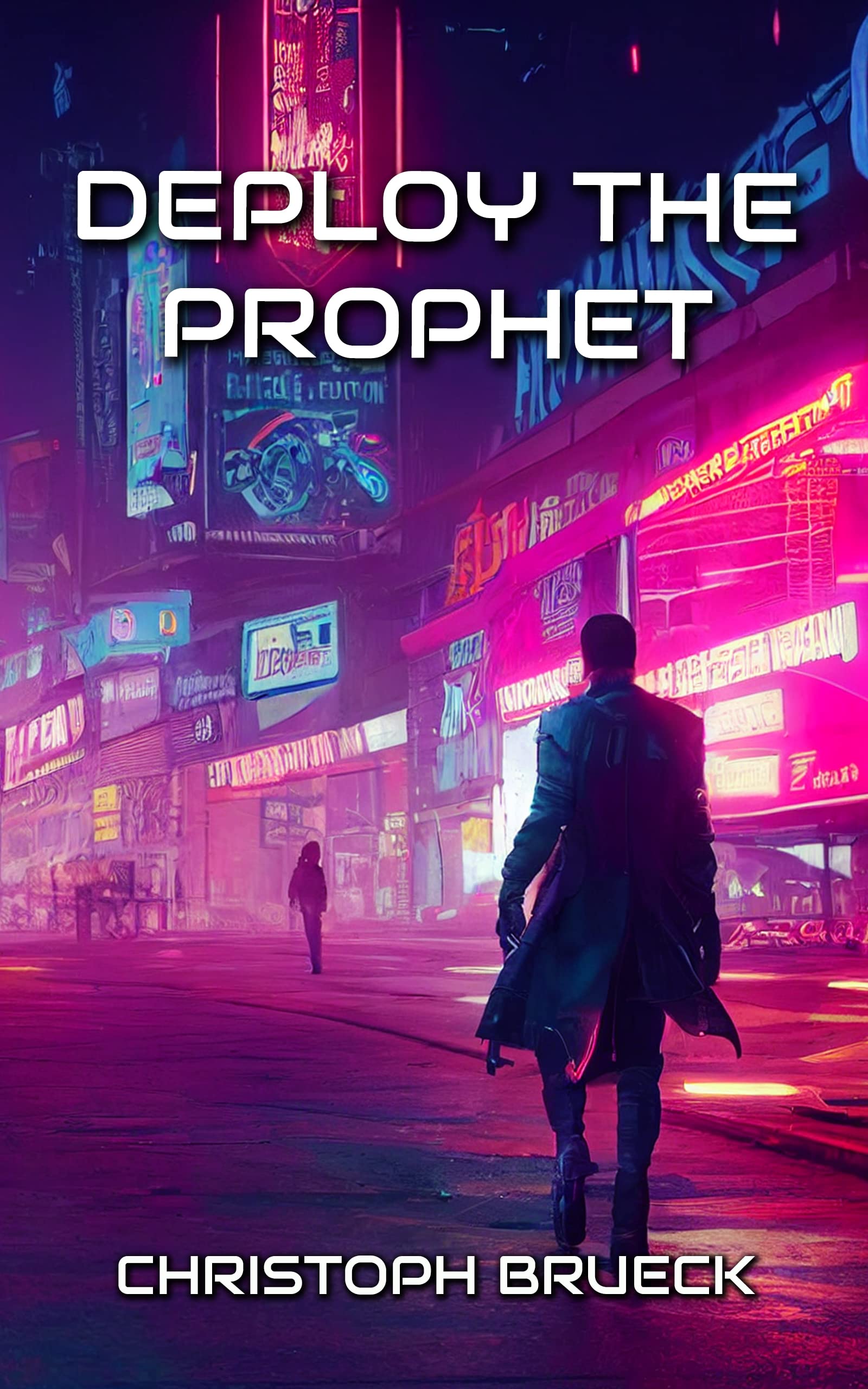 DEPLOY THE PROPHET: A MODERN CYBERPUNK THRILLER by Christoph Brueck ...