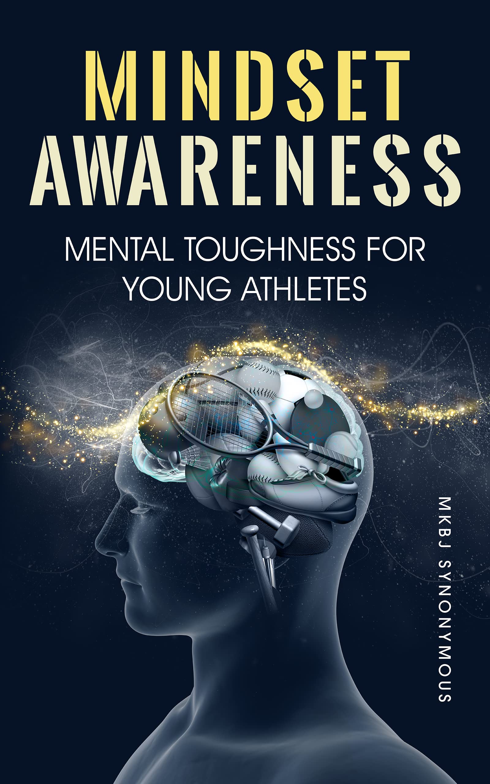 Mindset Awareness: Mental Toughness For Young Athletes by MKBJ ...