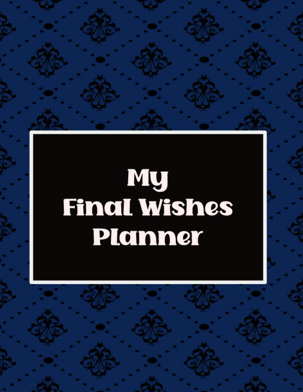 My final wishes planner: A Workbook to Sort your Final Affairs, History ...