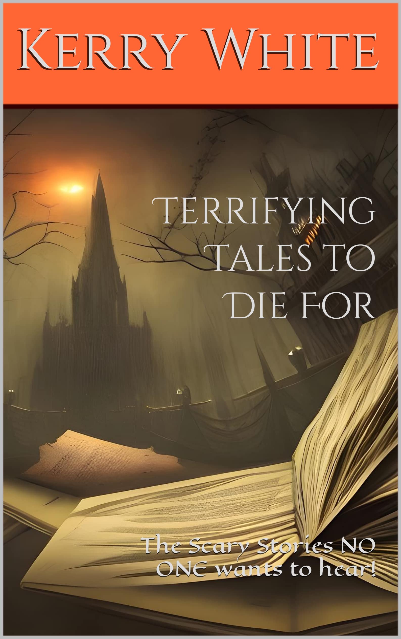 Terrifying Tales to Die For: The Scary Stories NO ONE wants to hear! by ...