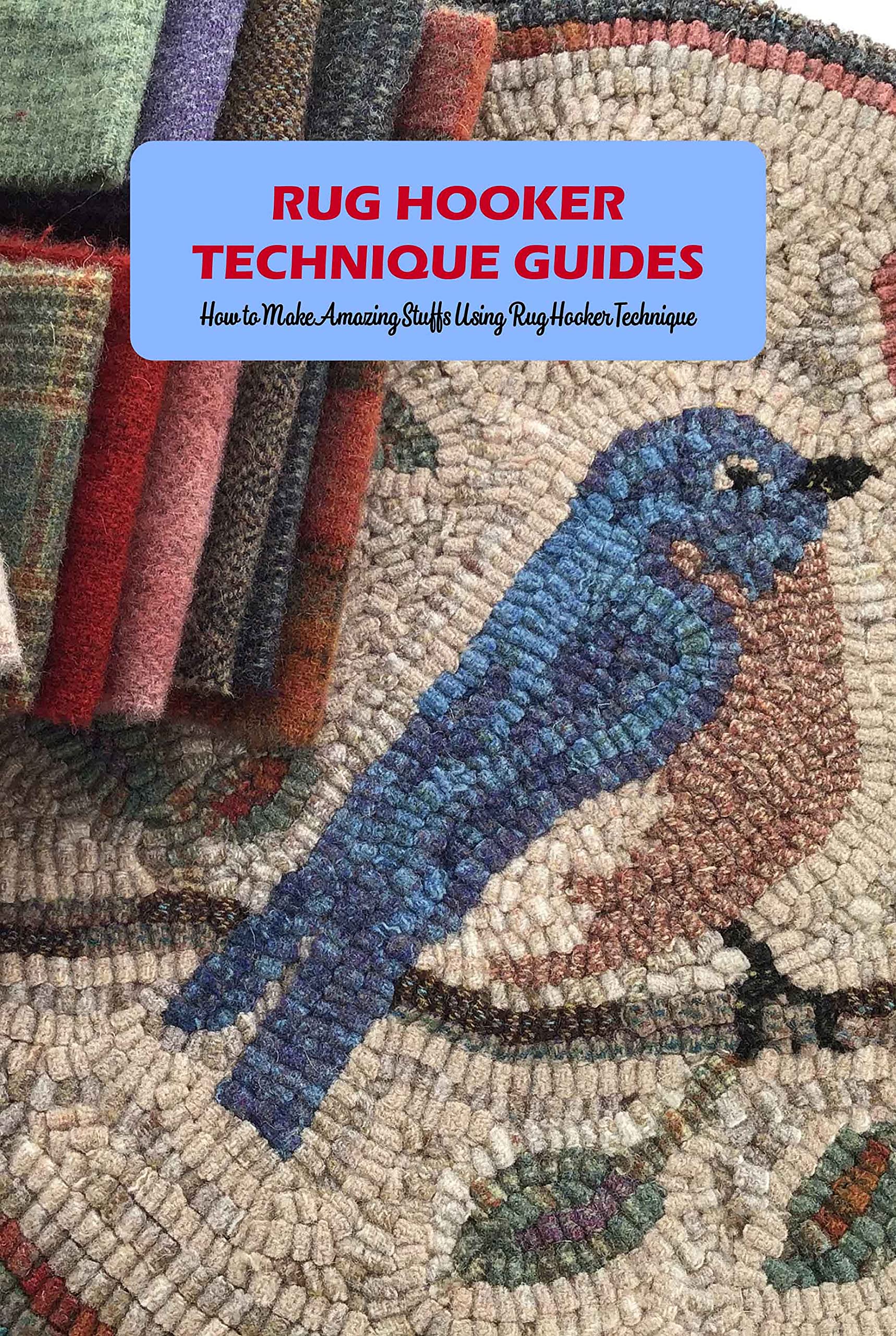 Rug Hooker Technique Guides: How to Make Amazing Stuffs Using Rug ...