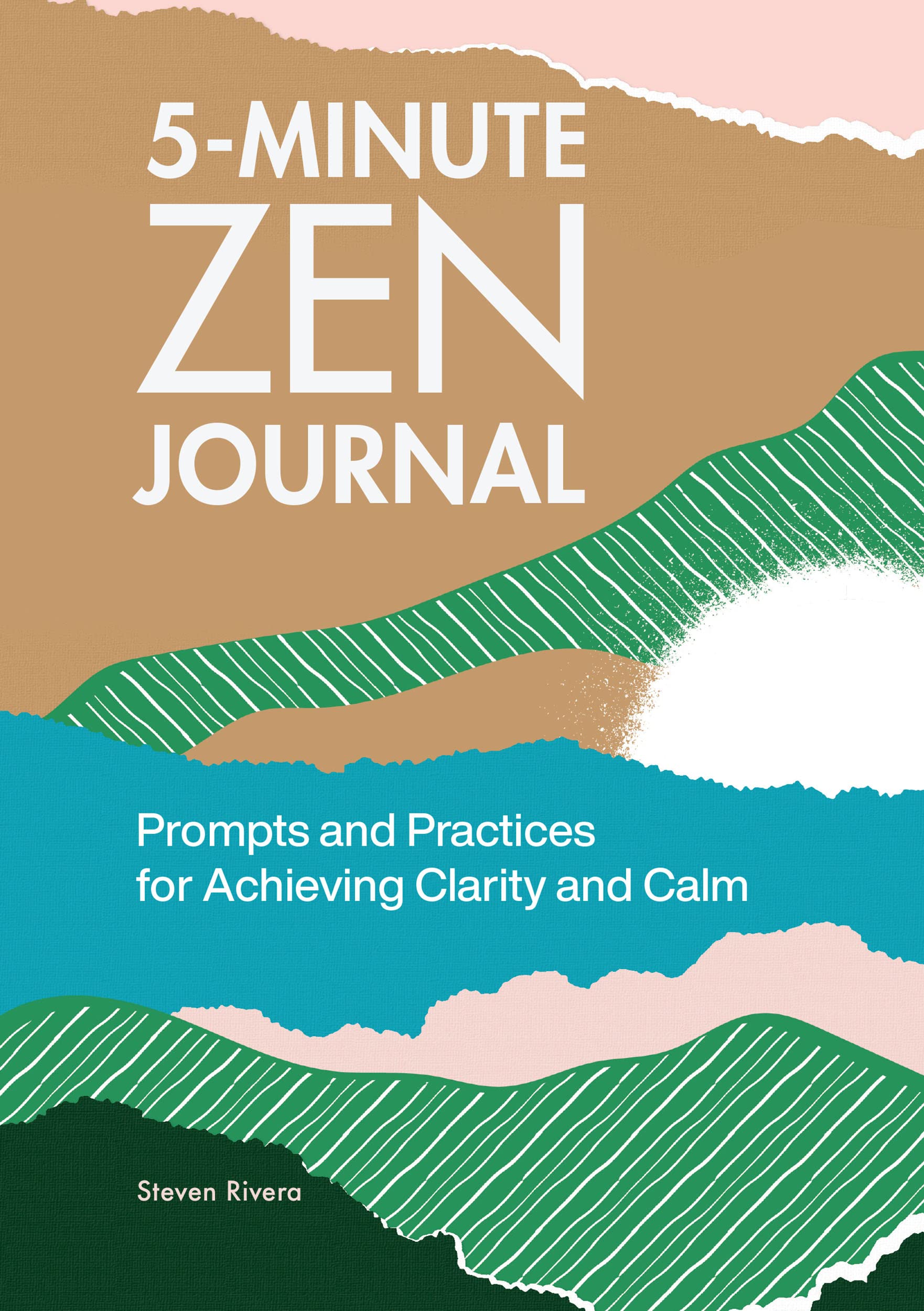 5-Minute Zen Journal: Prompts and Practices for Achieving Clarity and ...