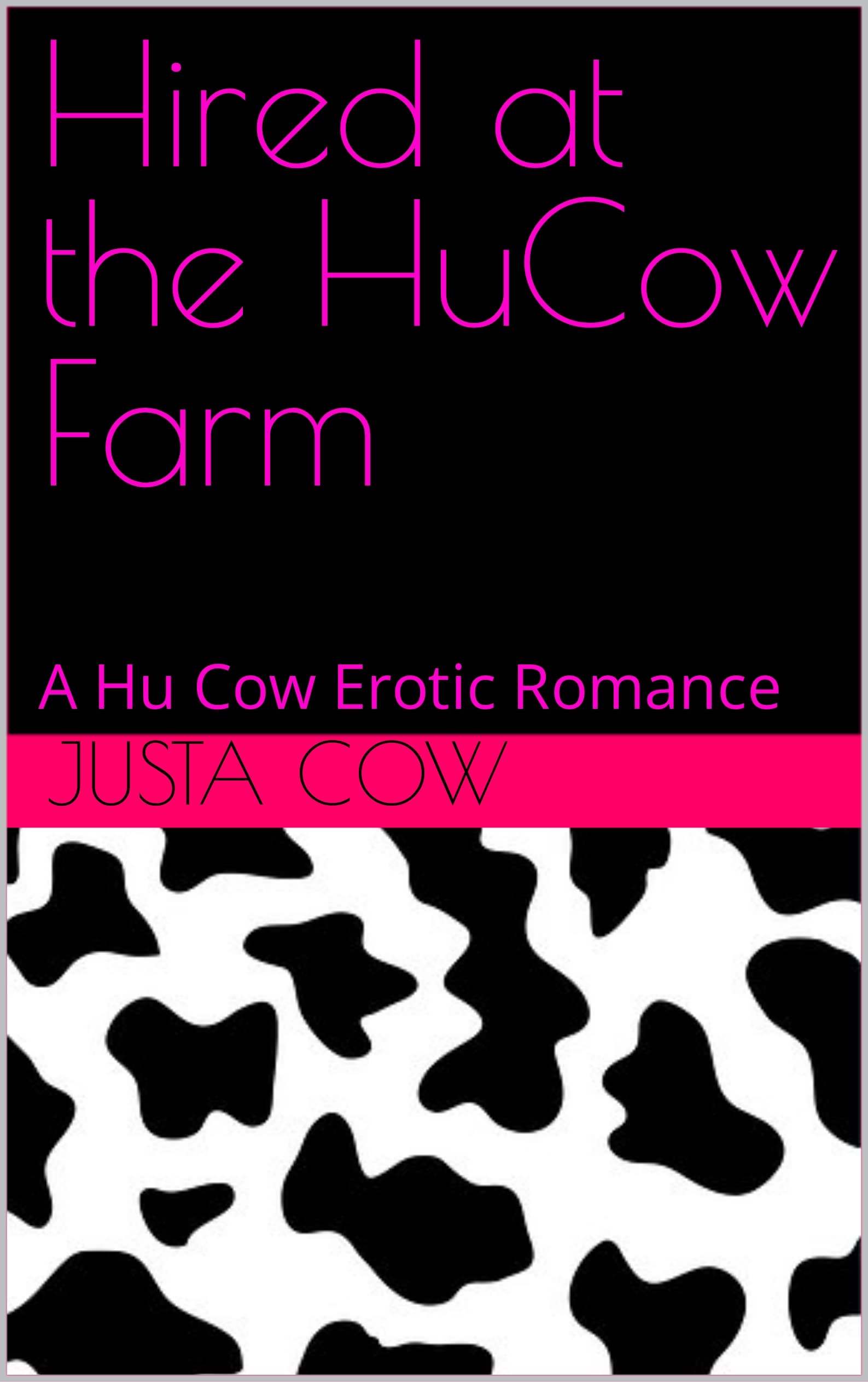Hired at the HuCow Farm: A Hu Cow Erotic Romance by Justa Cow | Goodreads