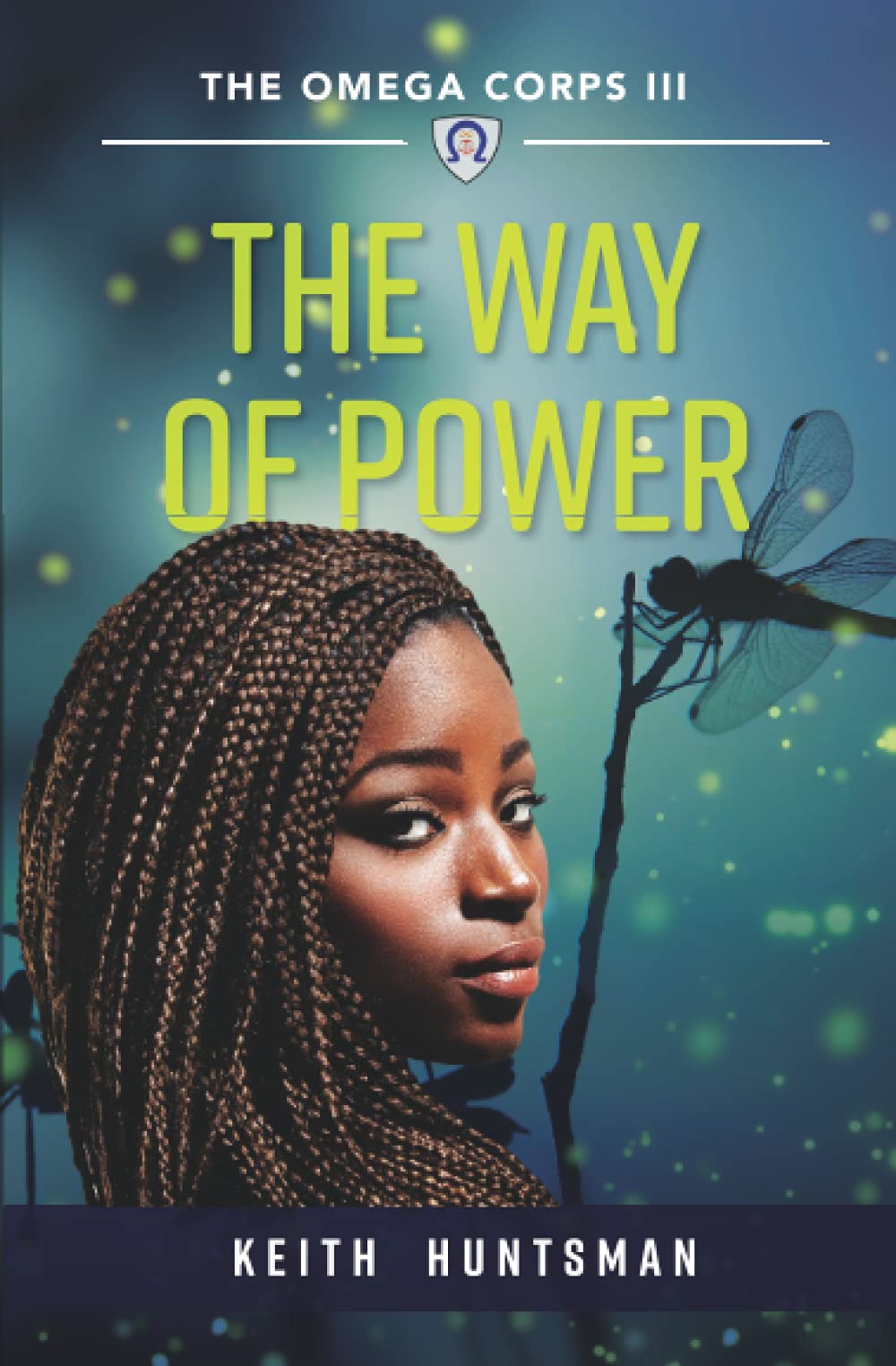 The Way of Power: The Omega Corps III by Keith Huntsman | Goodreads