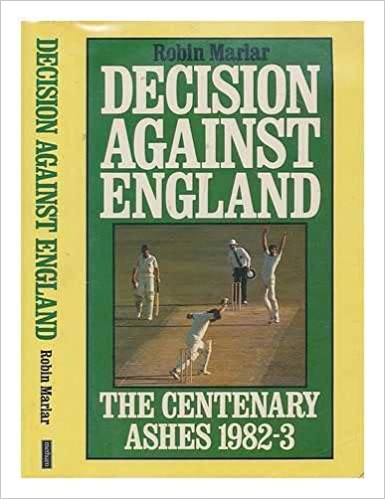 Decision Against England - The Centenary Ashes 1982-3 by Robin Marlar ...