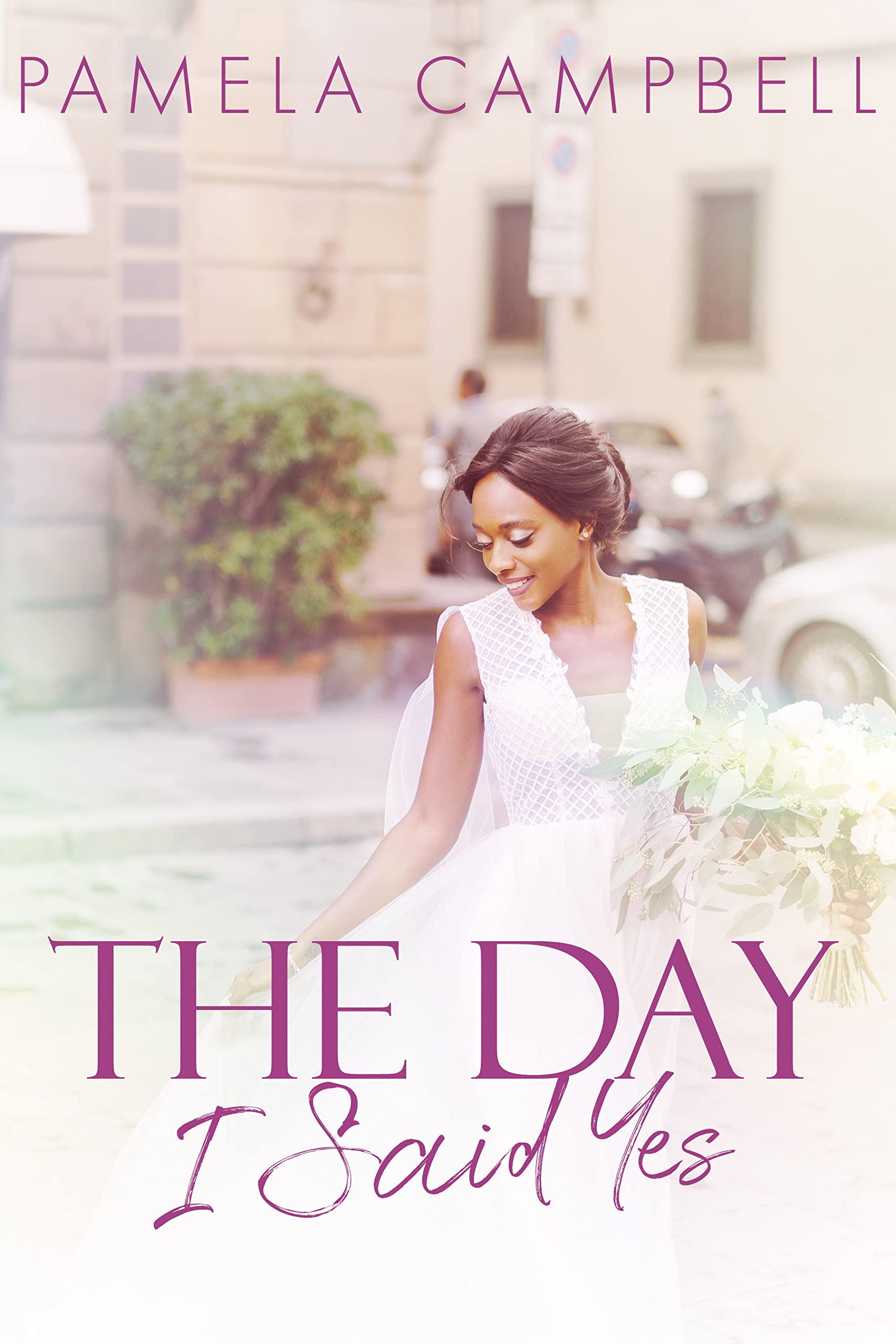 The Day I Said Yes by Pamela Campbell | Goodreads