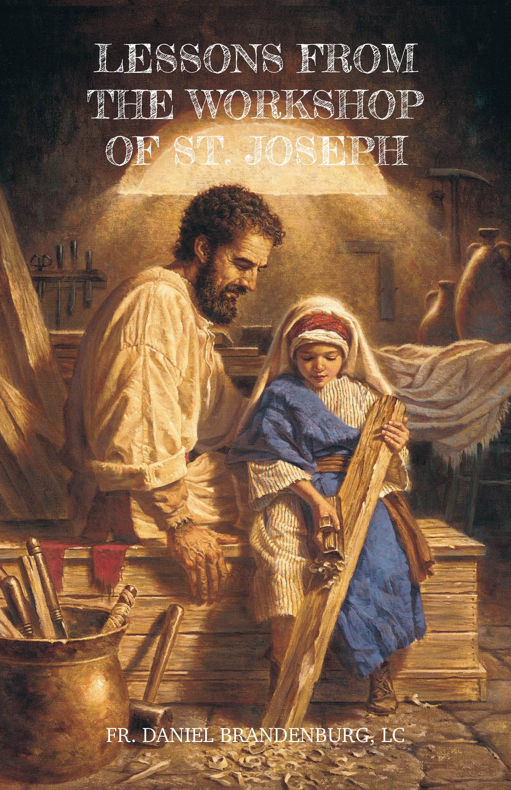 Lessons from the Workshop of St. Joseph by Daniel Brandenburg | Goodreads