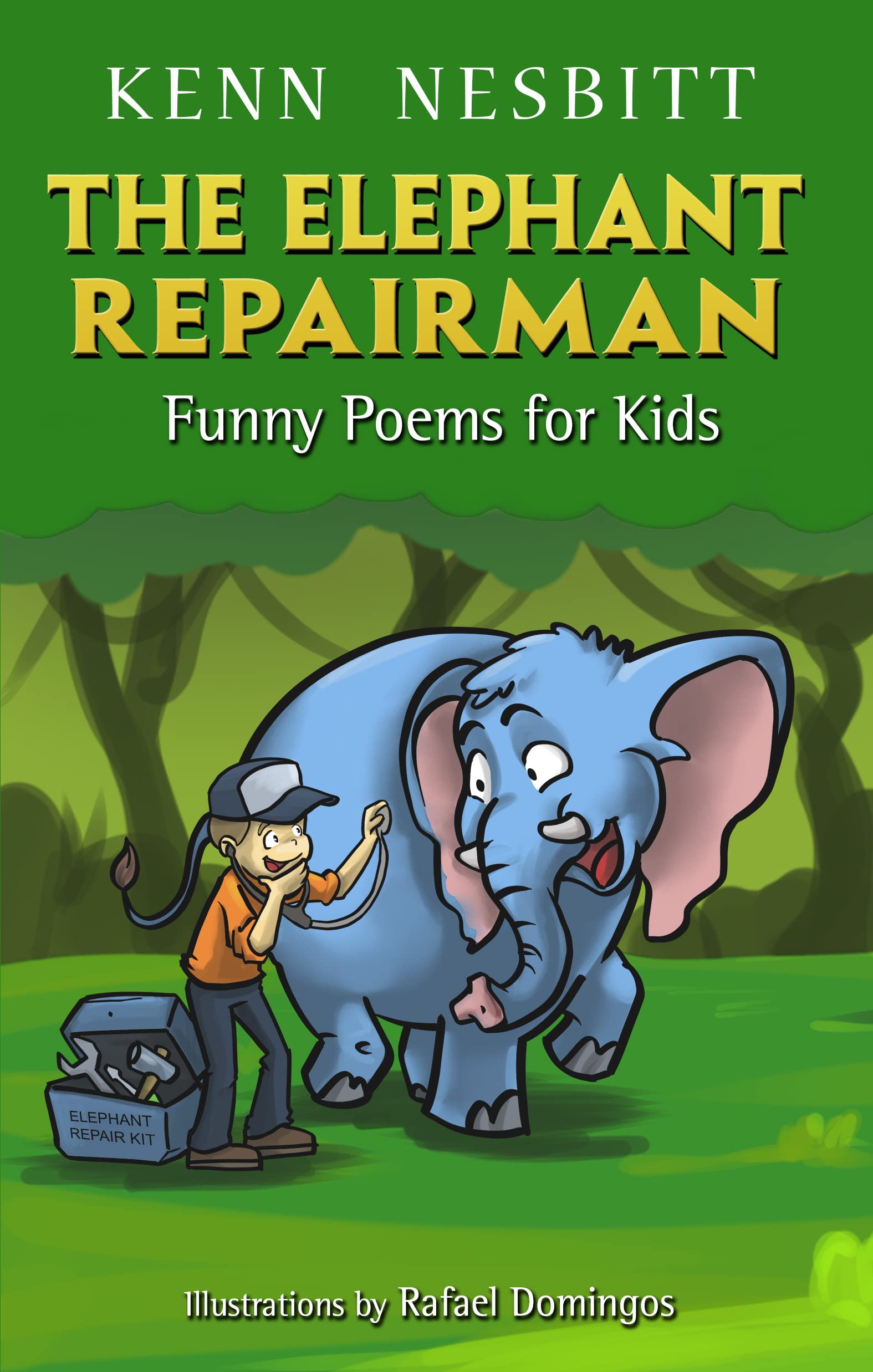 The Elephant Repairman: Funny Poems for Kids by Kenn Nesbitt | Goodreads