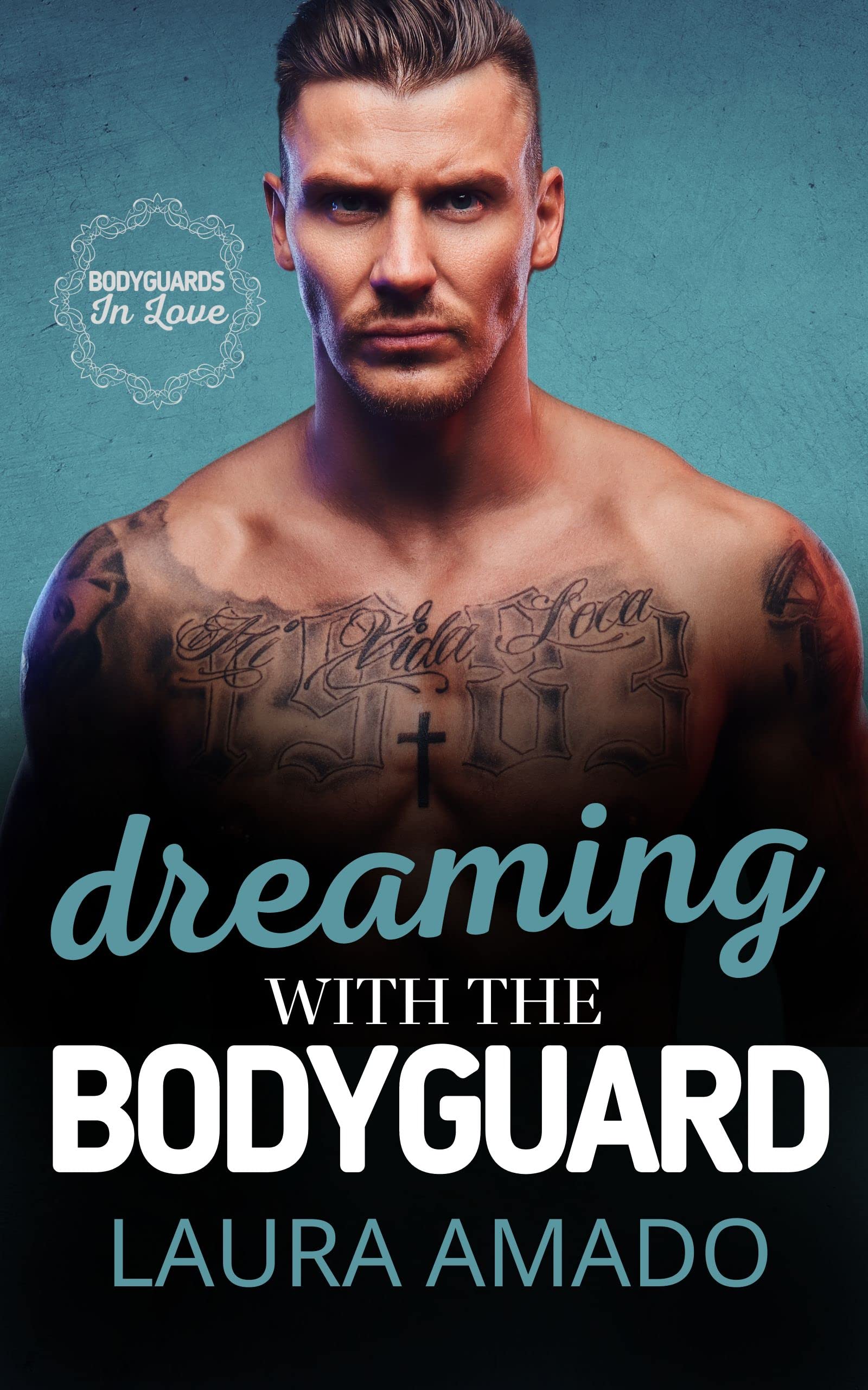 Dreaming with the Bodyguard (Bodyguards In Love #2) by Laura Amado ...