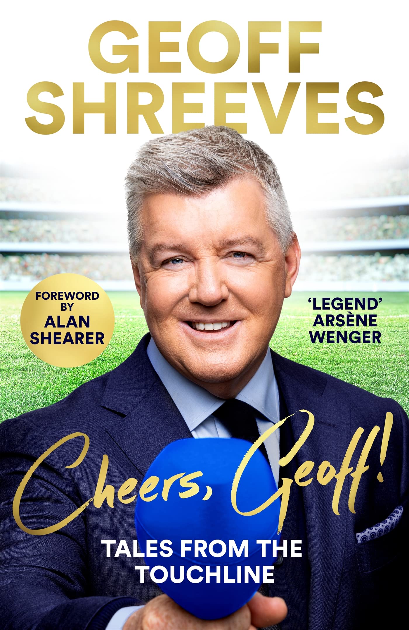 Cheers, Geoff!: Tales from the Touchline by Geoff Shreeves | Goodreads