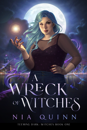 A Wreck of Witches (Teeming Dark: Witches, #1) by Nia Quinn | Goodreads