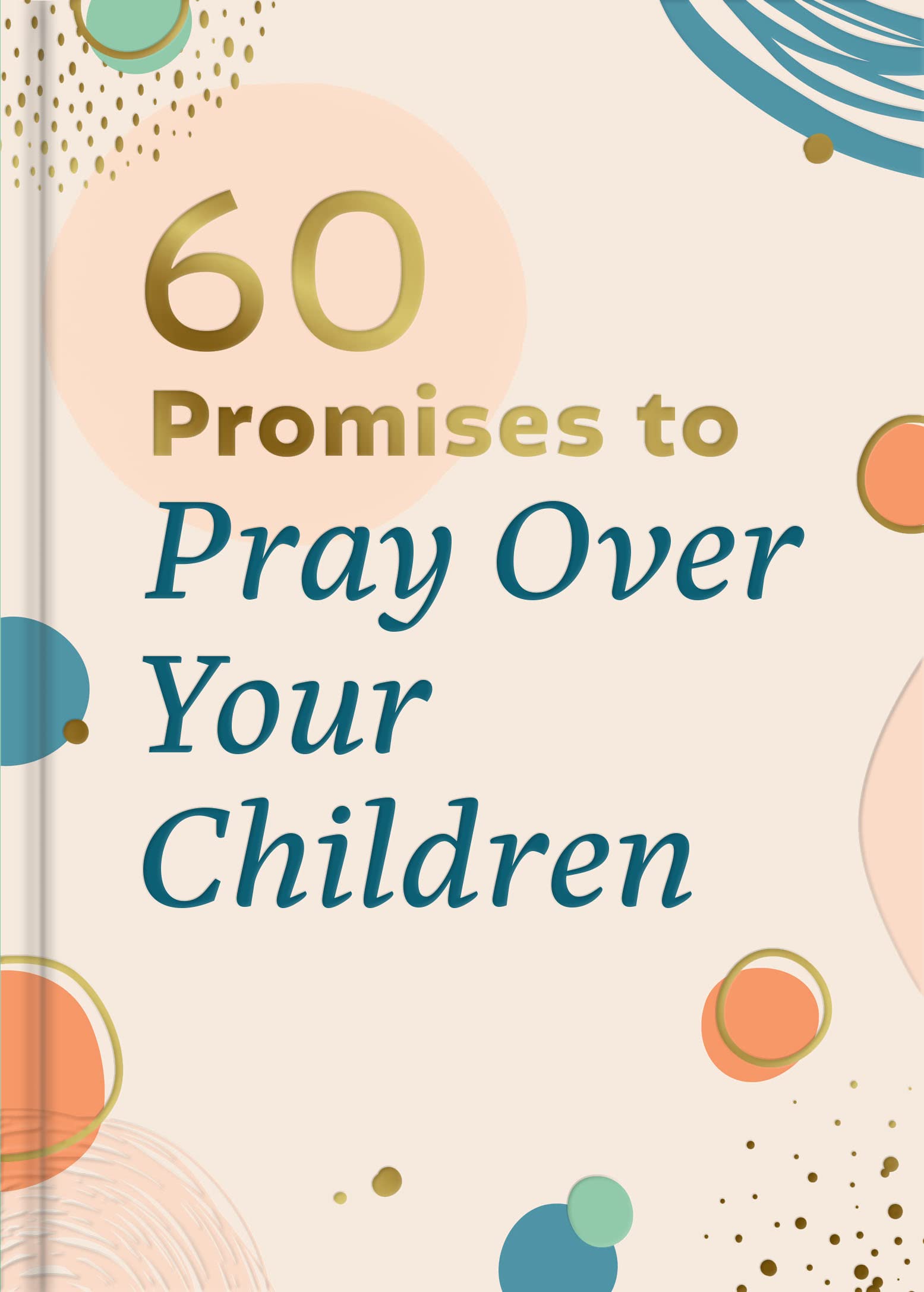 60 Promises to Pray Over Your Children by DaySpring | Goodreads