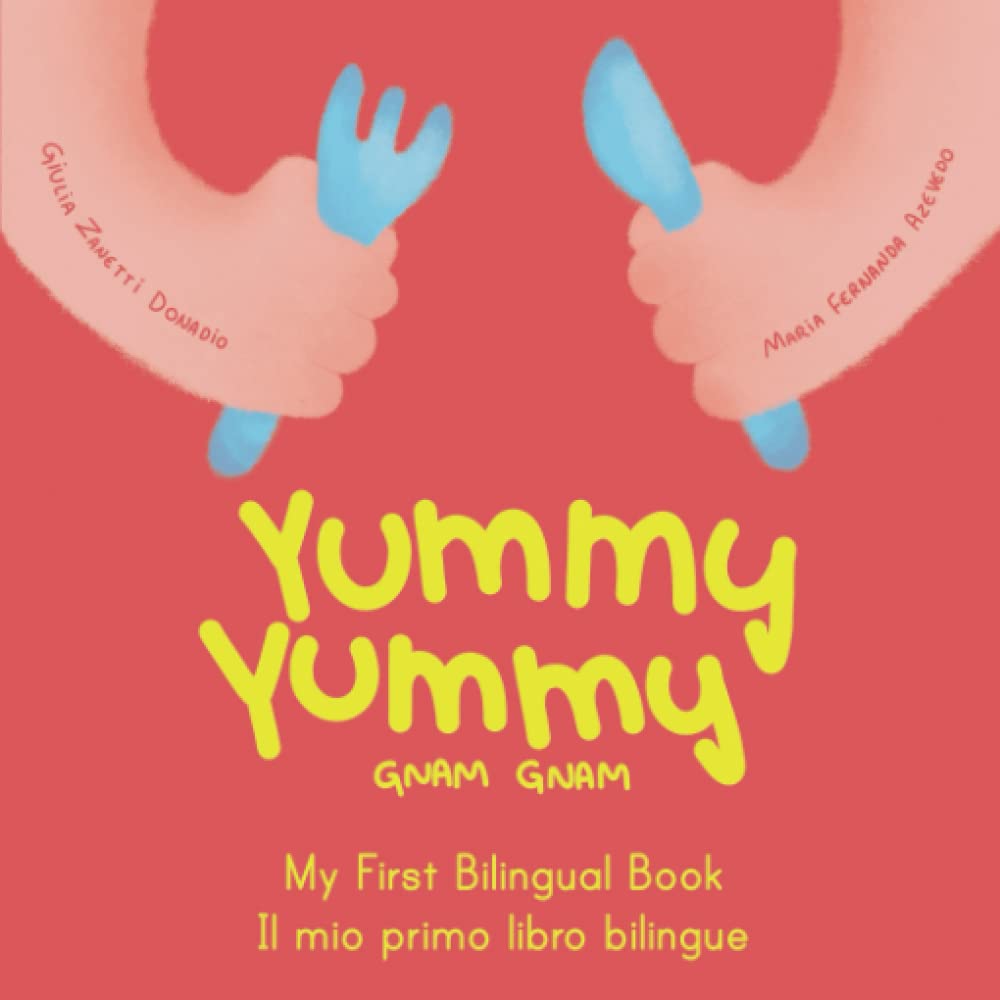 Yummy Yummy Gnam Gnam: My First Bilingual Book. Il mio primo libro ...