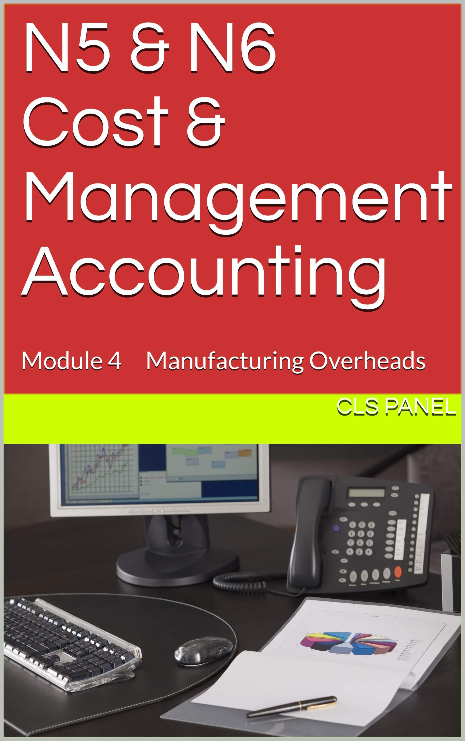 N5 & N6 Cost & Management Accounting: Module 4 Manufacturing Overheads ...