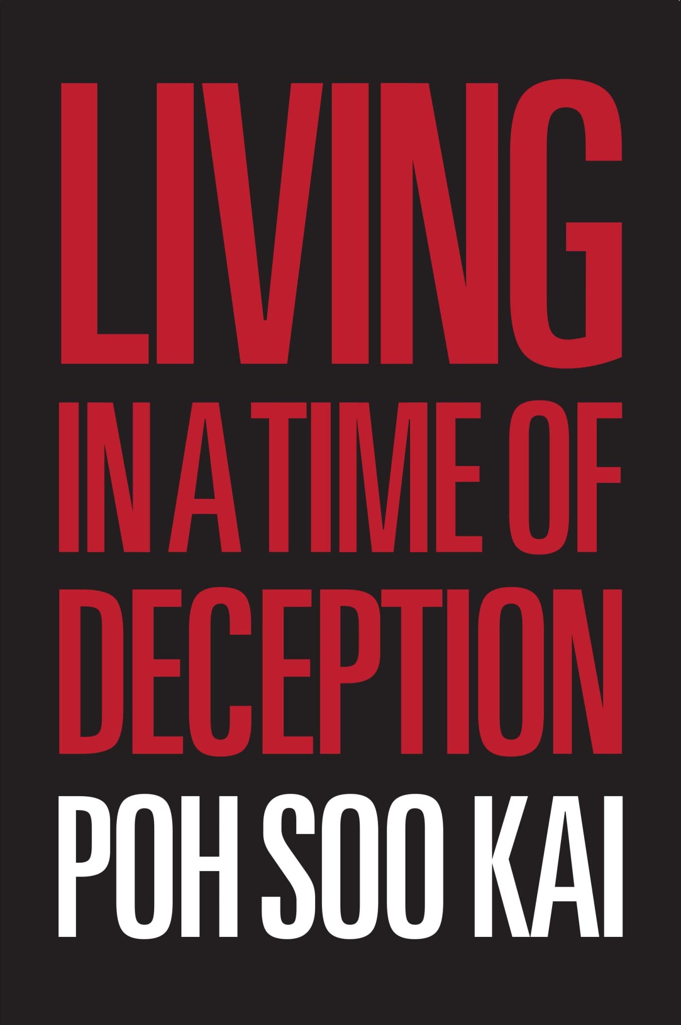 Living in a Time of Deception by Soo Kai Poh | Goodreads
