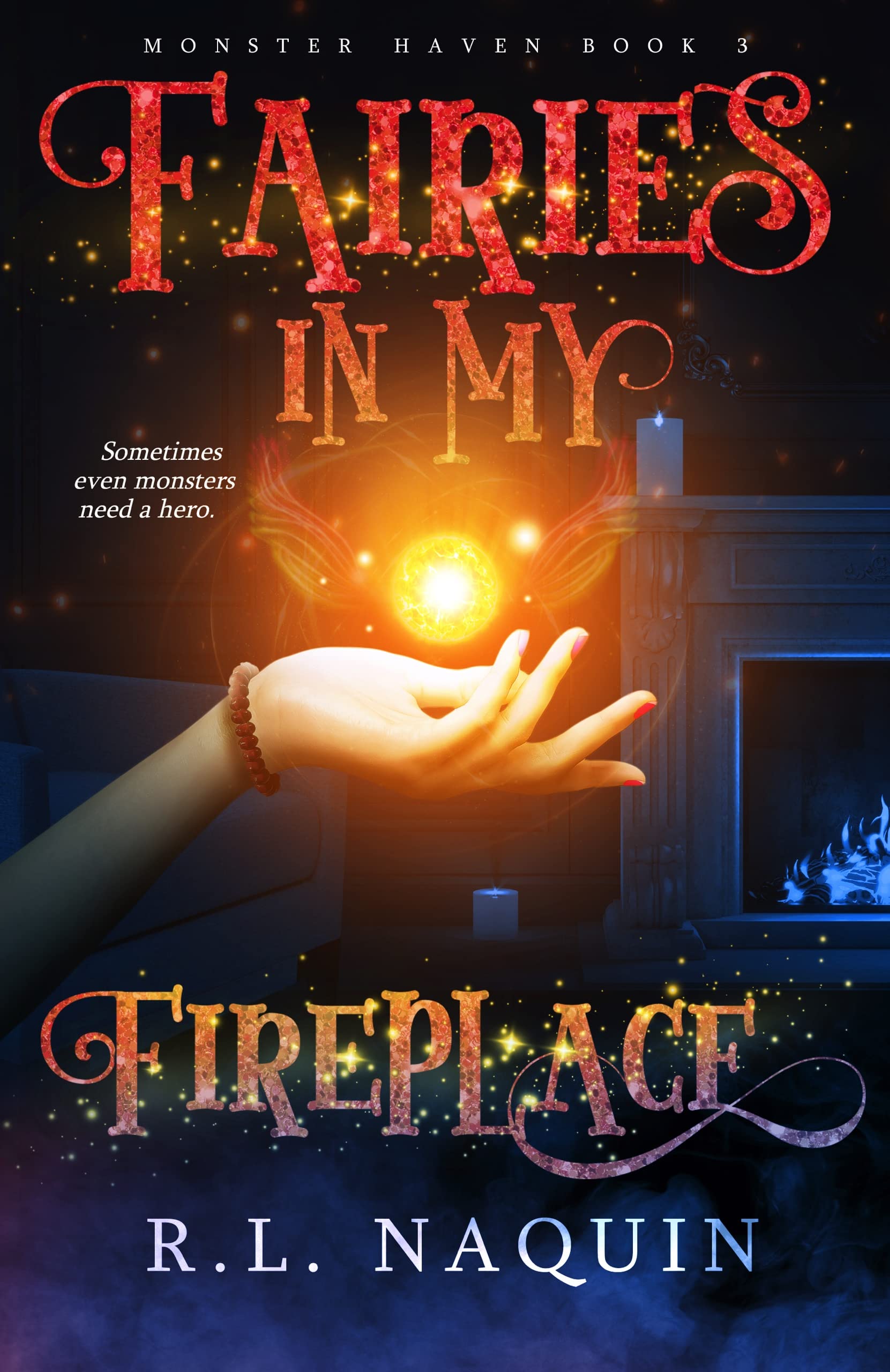 Fairies in My Fireplace: Monster Haven, Book 3 by R.L. Naquin | Goodreads