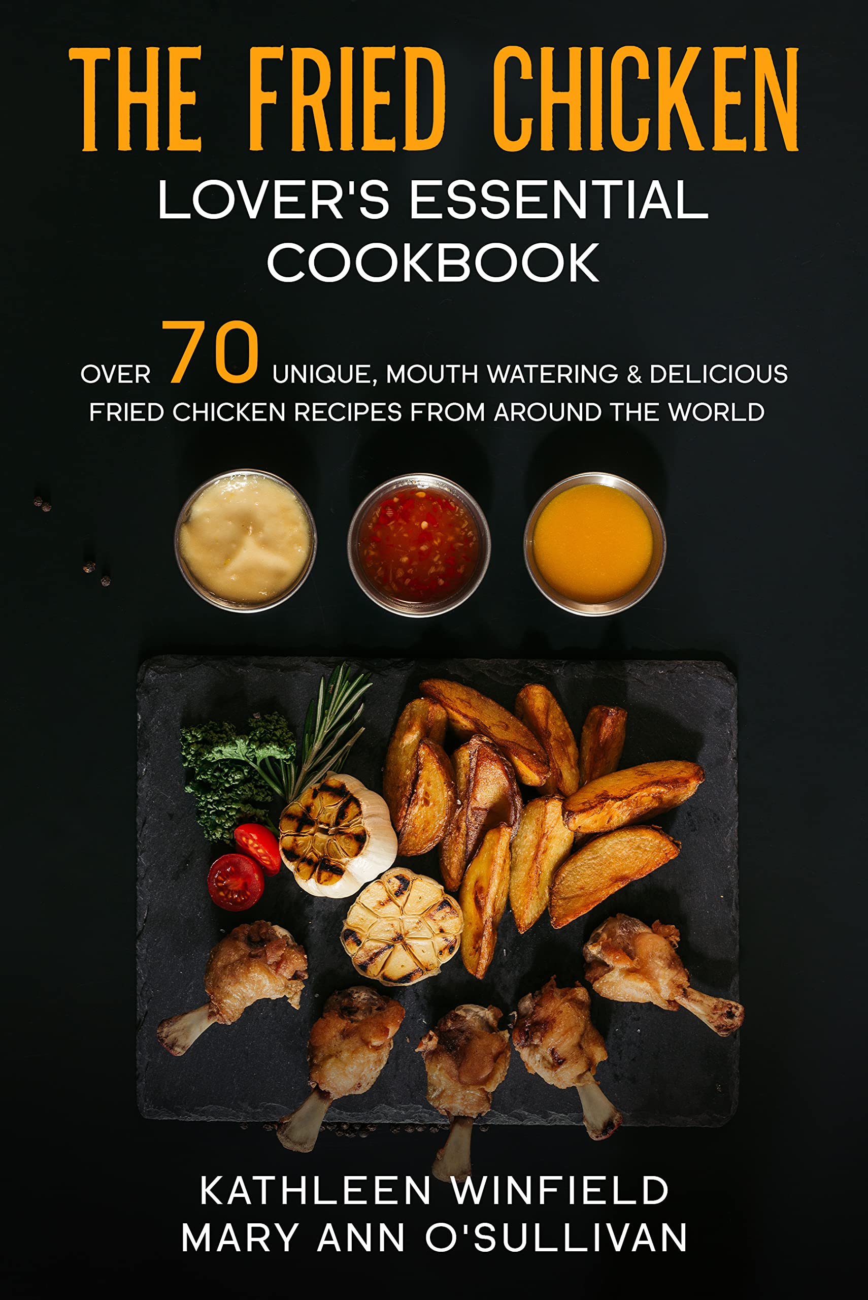 The Fried Chicken Lover's Essential Cookbook: Over 70 Unique, Mouth ...