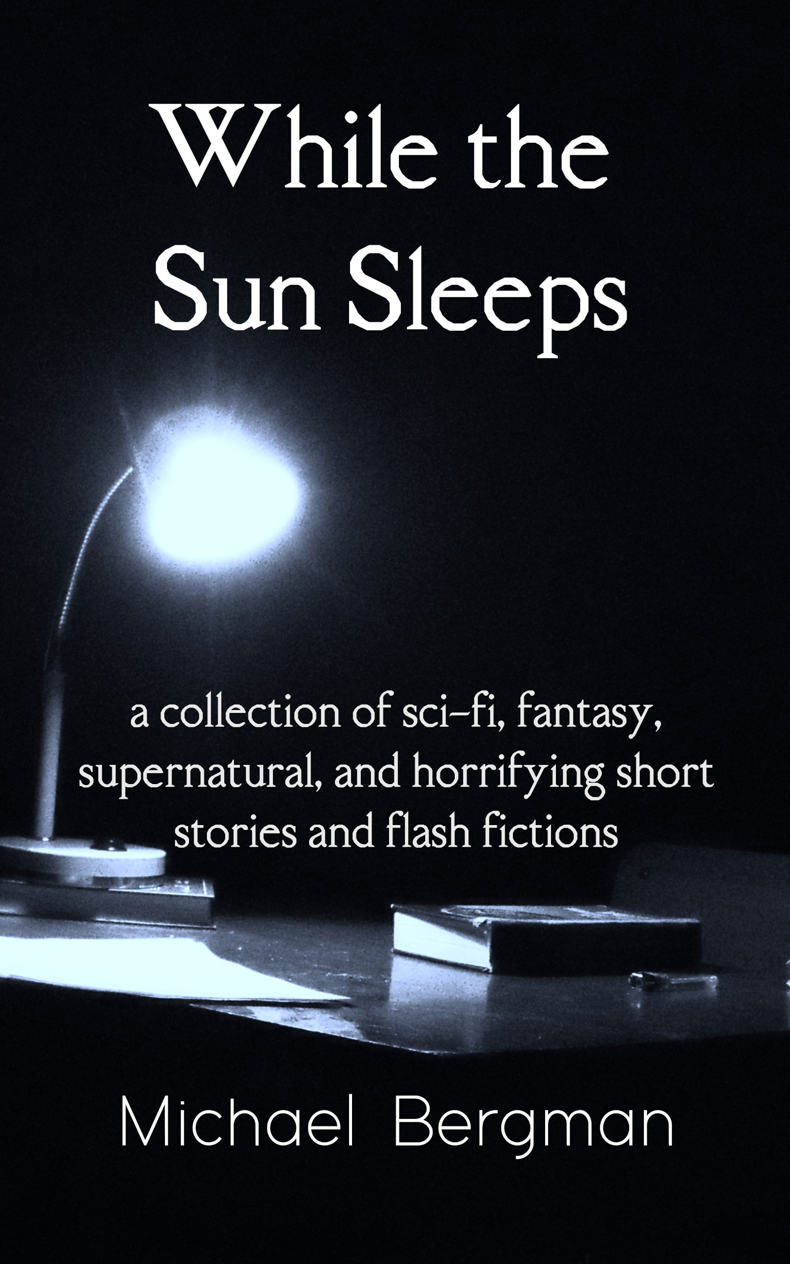 While the Sun Sleeps by Michael Bergman | Goodreads