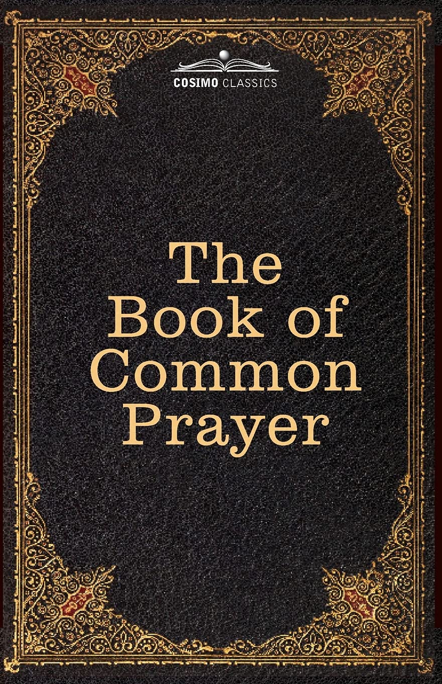 The Book of Common Prayer: and Administration of the Sacraments and ...