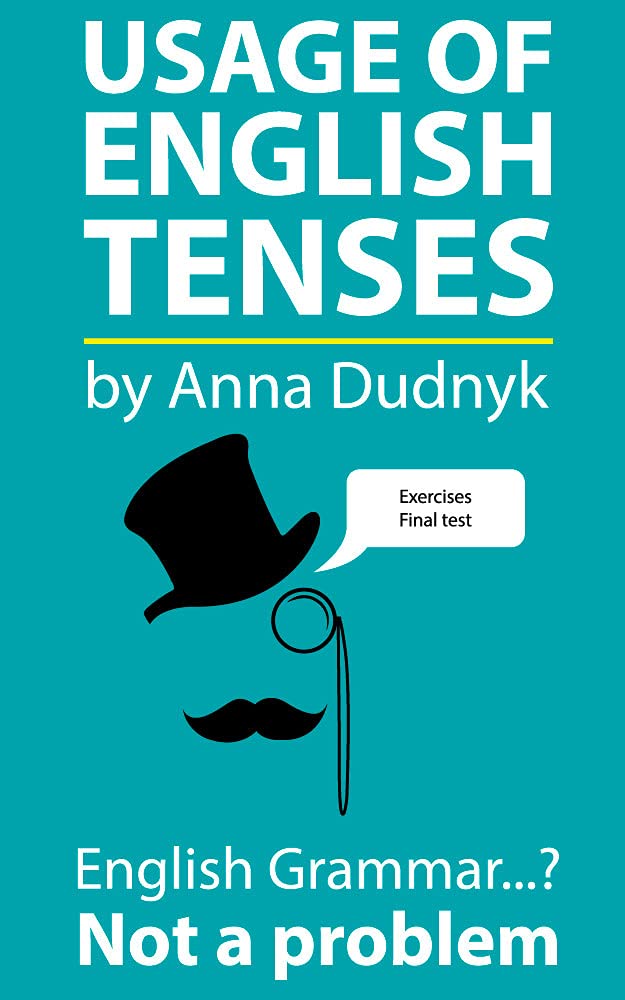Usage of English Tenses : A self-study course book for learning English Tenses, Including video ...