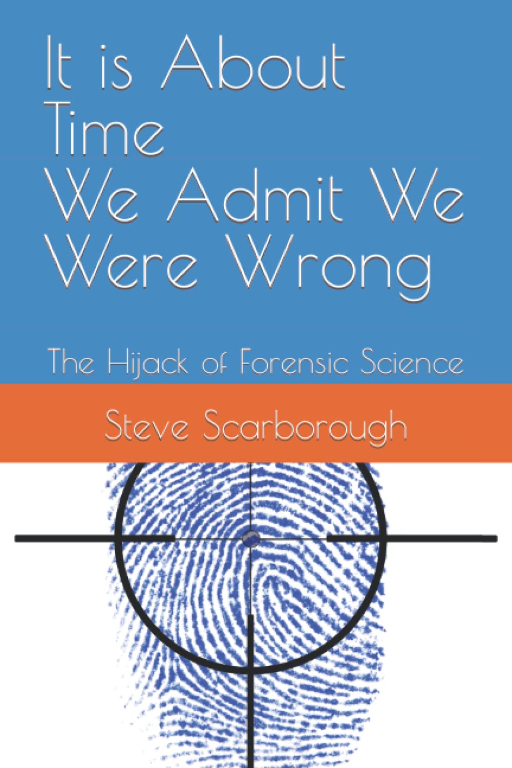 It is About Time We Admit We Were Wrong: The Hijack of Forensic Science ...