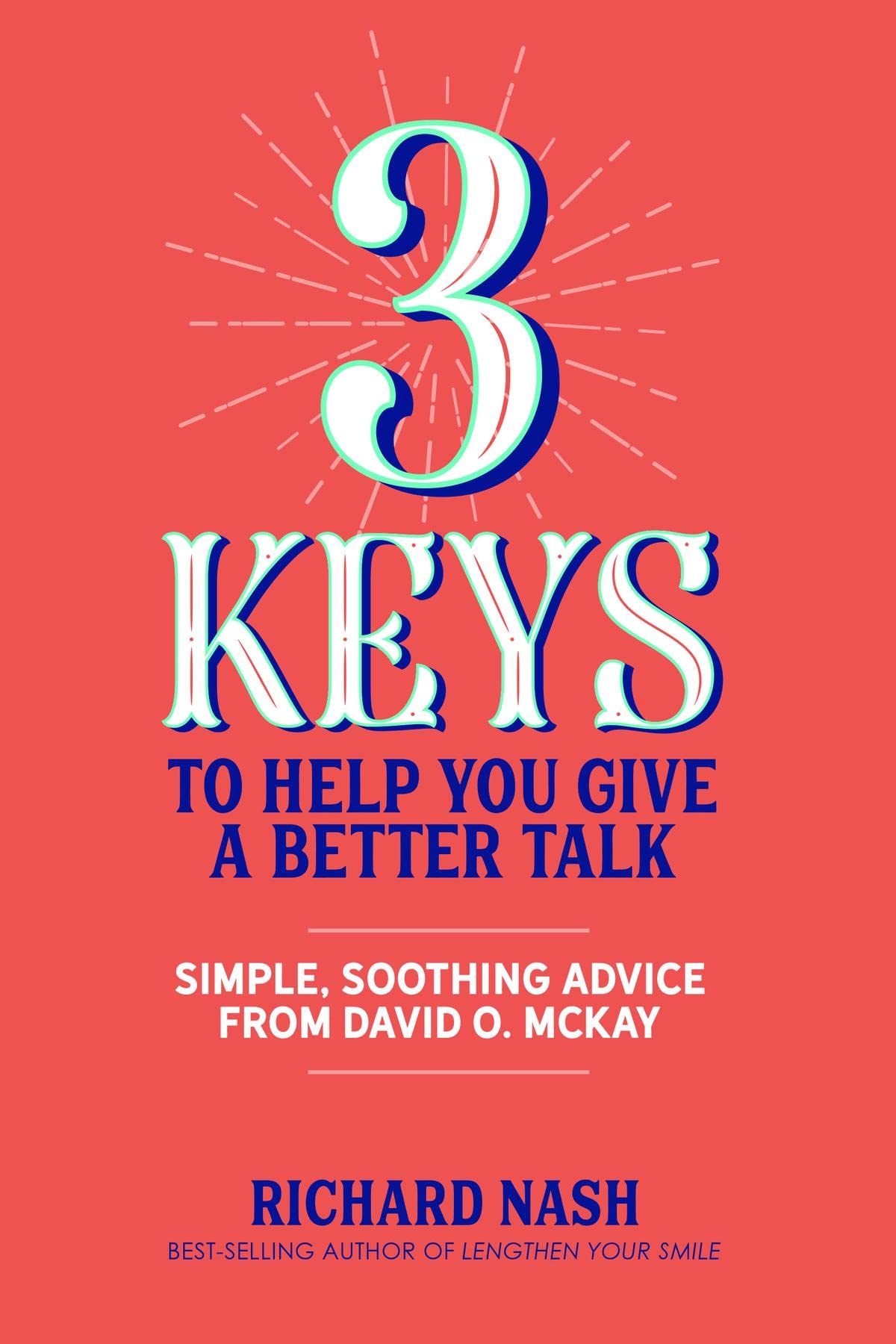 3 Keys to Help You Give a Better Talk: Simple, Soothing Advice From ...