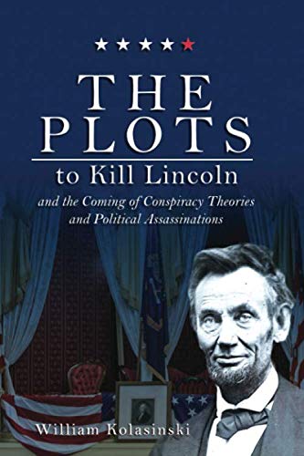 The Plots to Kill Lincoln and the Coming of Conspiracy Theories and ...