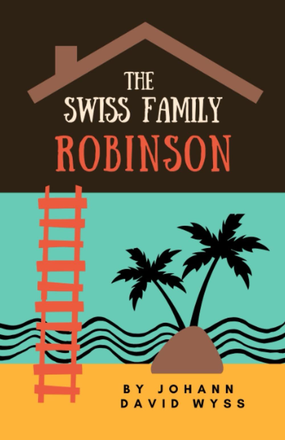 The Swiss Family Robinson: The Original Castaway Adventure Classic by ...