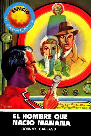 El hombre que nació mañana by Johnny Garland | Goodreads