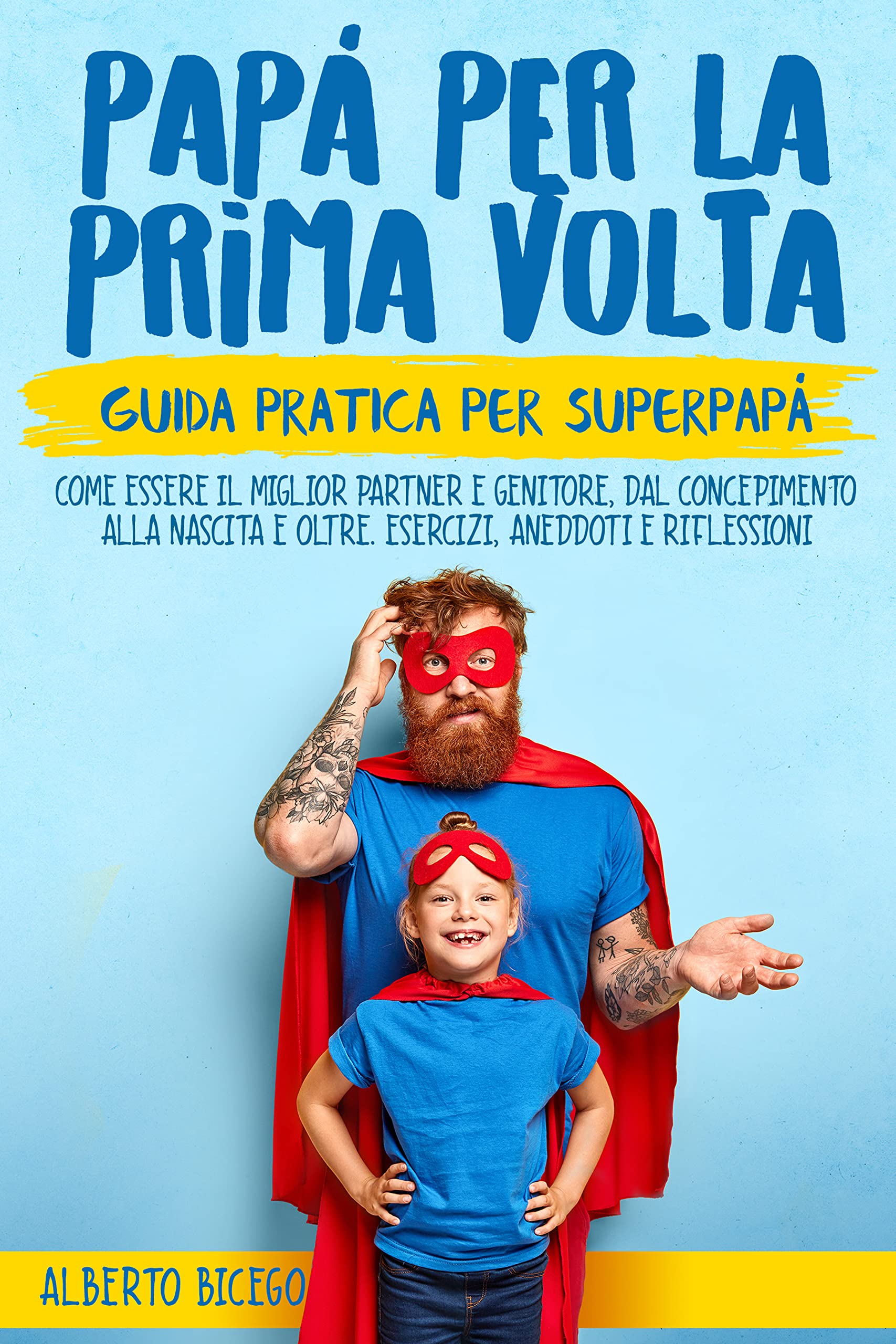 Papà per la prima volta : La guida pratica per SuperPapà. Come essere ...