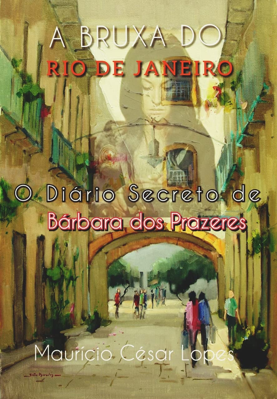 A Bruxa do Rio de Janeiro: O Diário Secreto de Bárbara dos Prazeres by ...