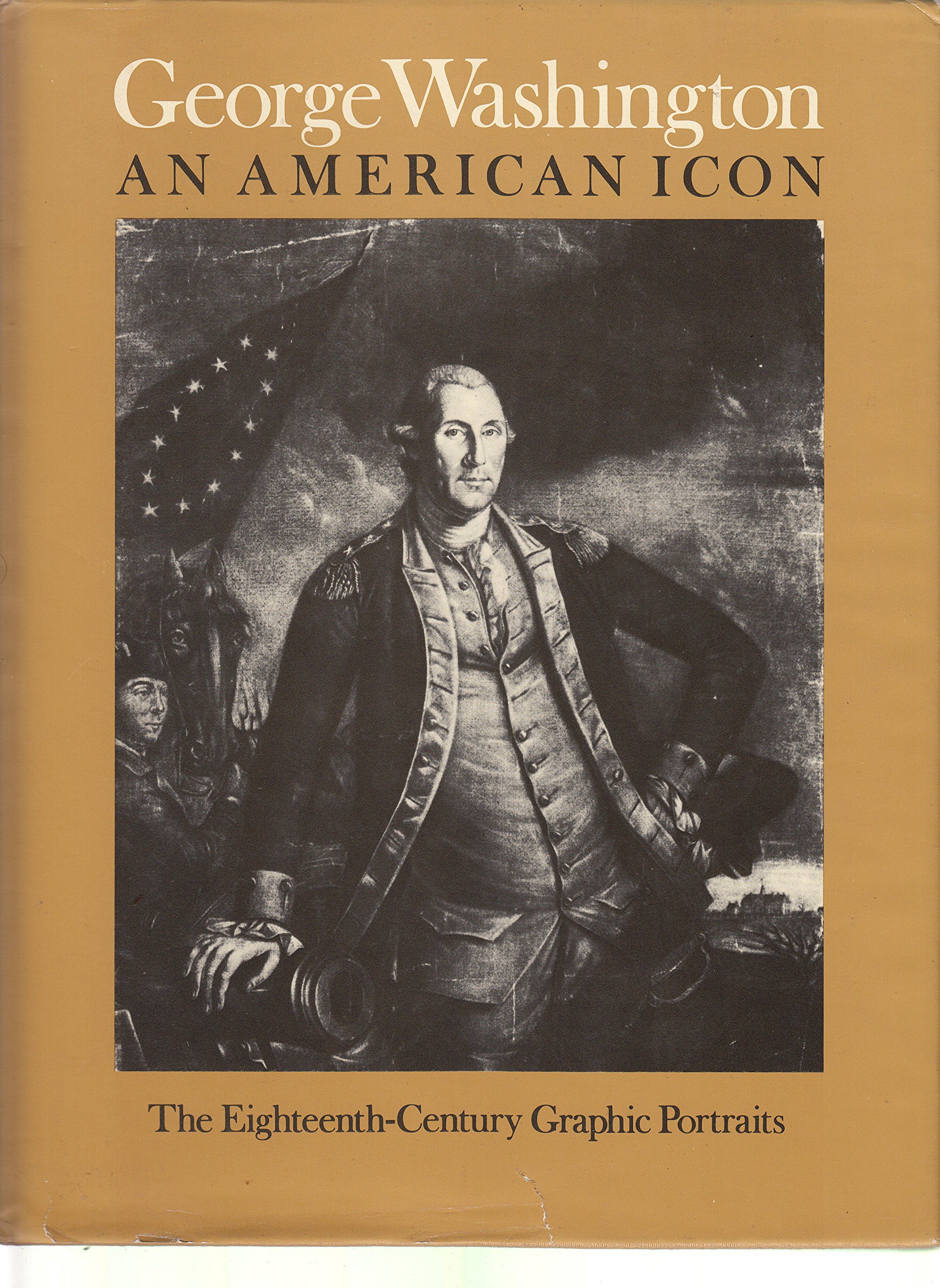 George Washington, an American Icon: The Eighteenth-Century Graphic ...
