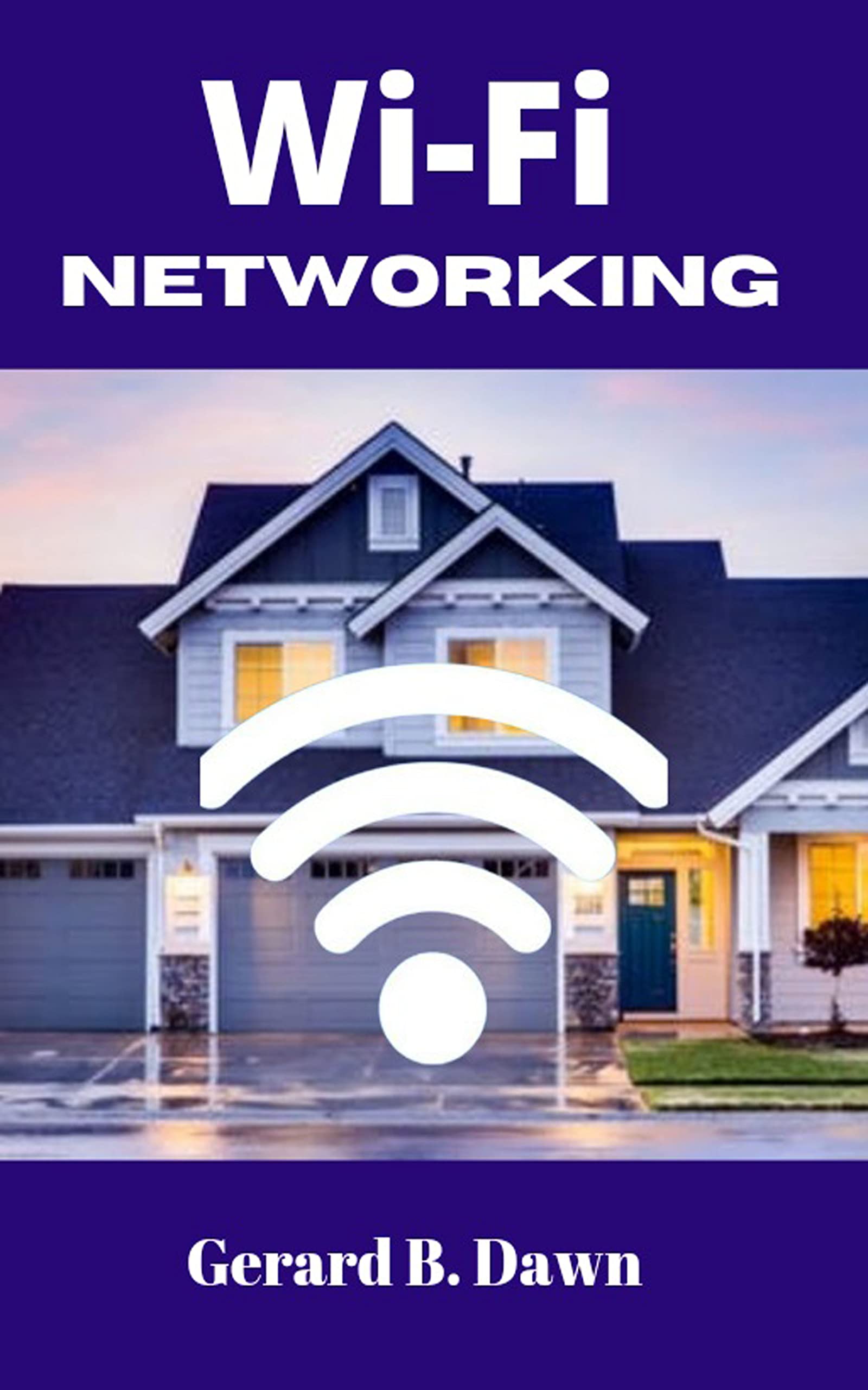 Wi-Fi Networking: A Working Principle On How To Set Up And Use Wi-Fi In ...