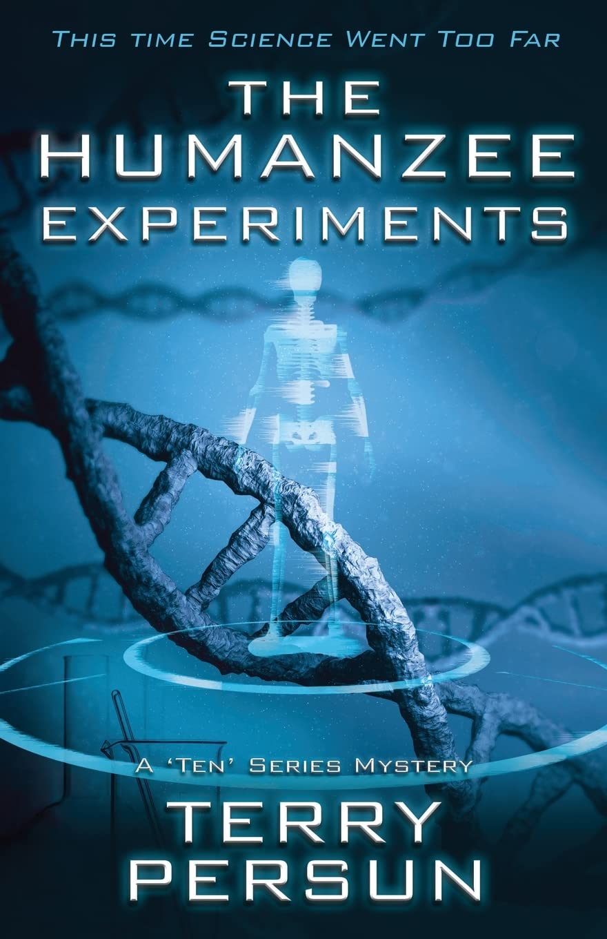 THE HUMANZEE EXPERIMENTS (The 'Ten' Mystery Series) by Terry Persun | Goodreads
