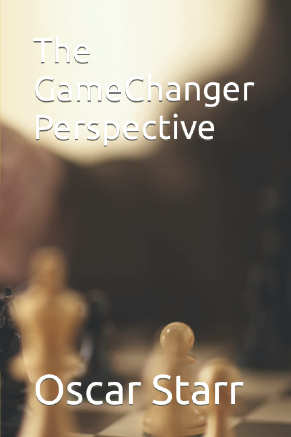 The GameChanger Perspective by Oscar Starr | Goodreads