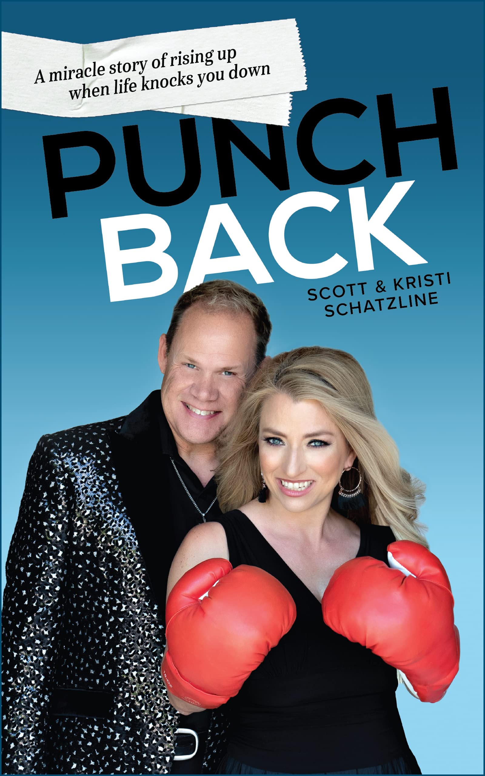 Punch Back: A Miracle Story of Rising Up When Life Knocks You Down by Scott Schatzline | Goodreads